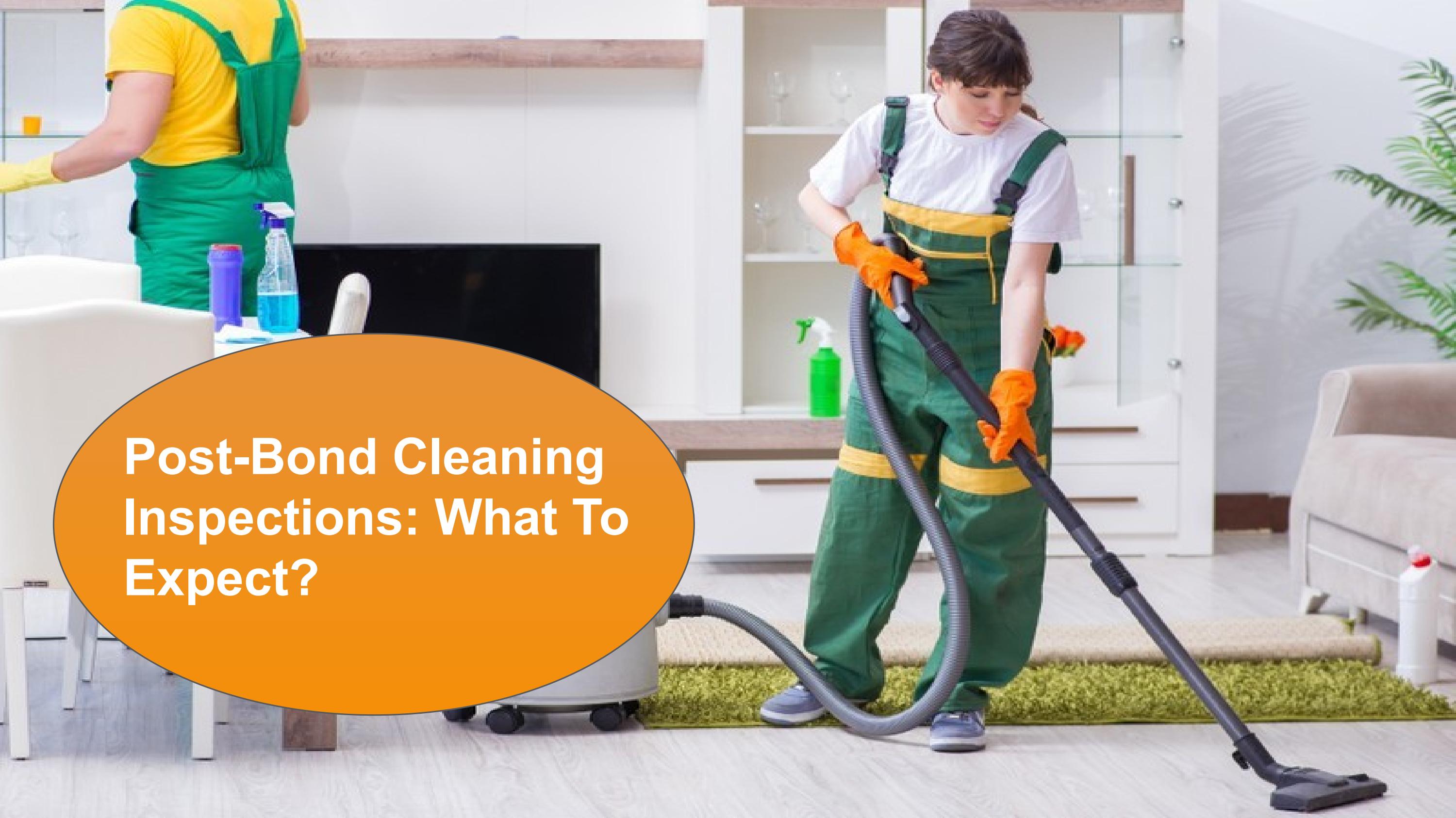 Post-Bond Cleaning Inspections: What To Expect? by Mia Jones - Issuu