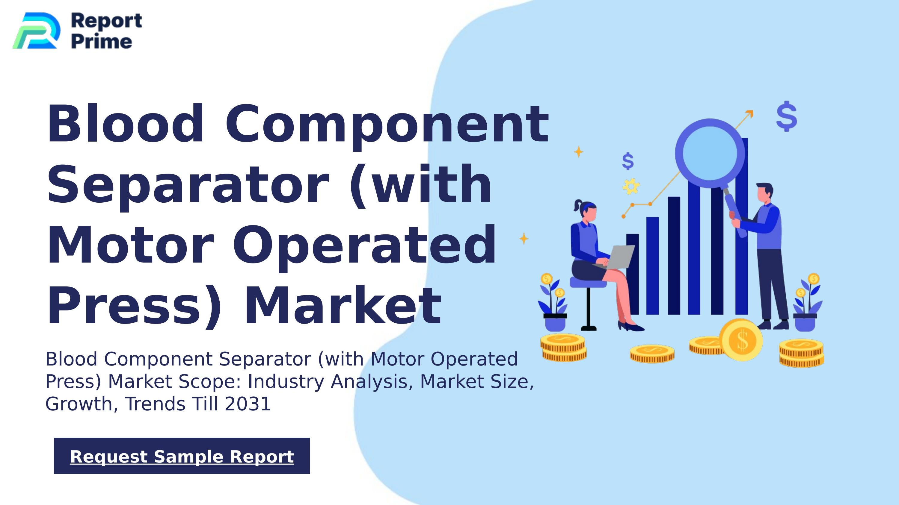 Global Blood Component Separator (with Motor Operated Press) market ...