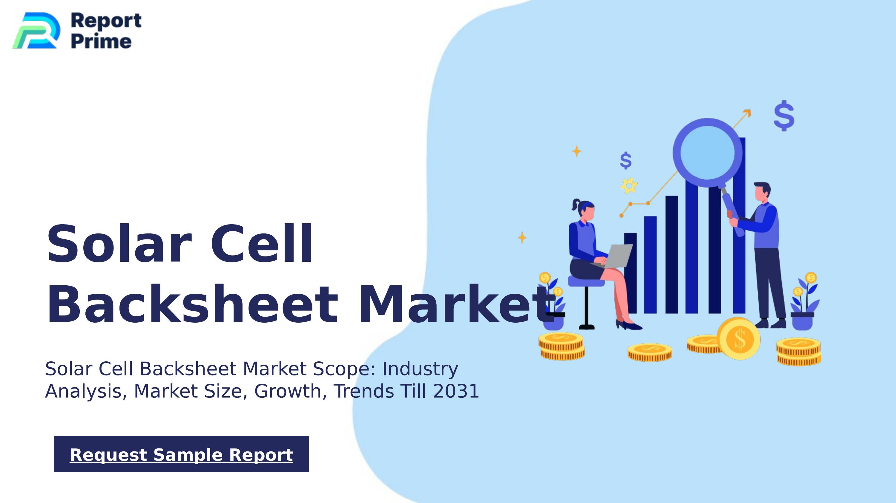 Global Solar Cell Backsheet market cagr 7.9% by ReportPrime - Issuu