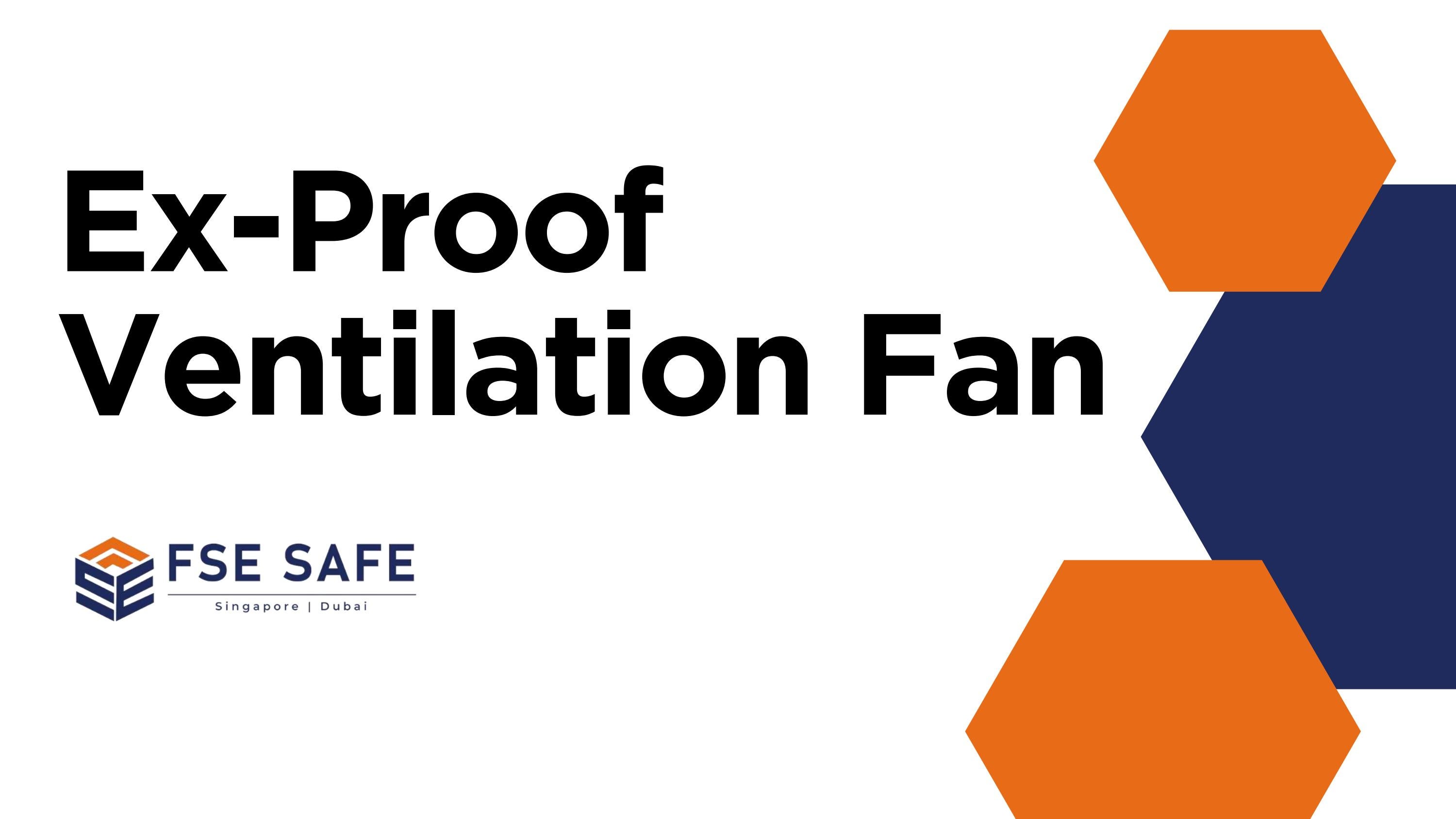 Safety Redefined: Ex-Proof Ventilation Fan Features by FSESAFE - Issuu
