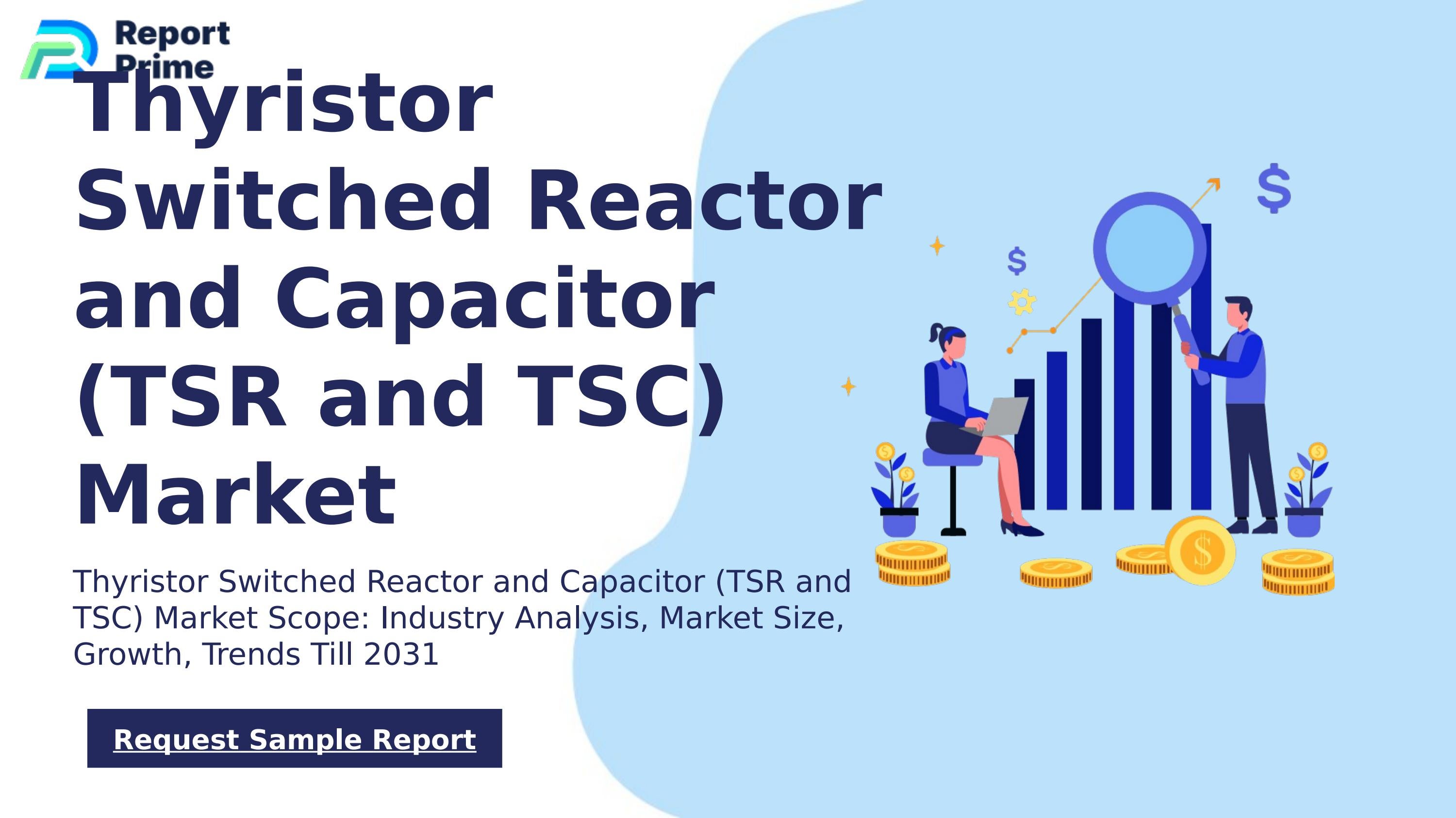 Global Thyristor Switched Reactor and Capacitor (TSR and TSC) market ...