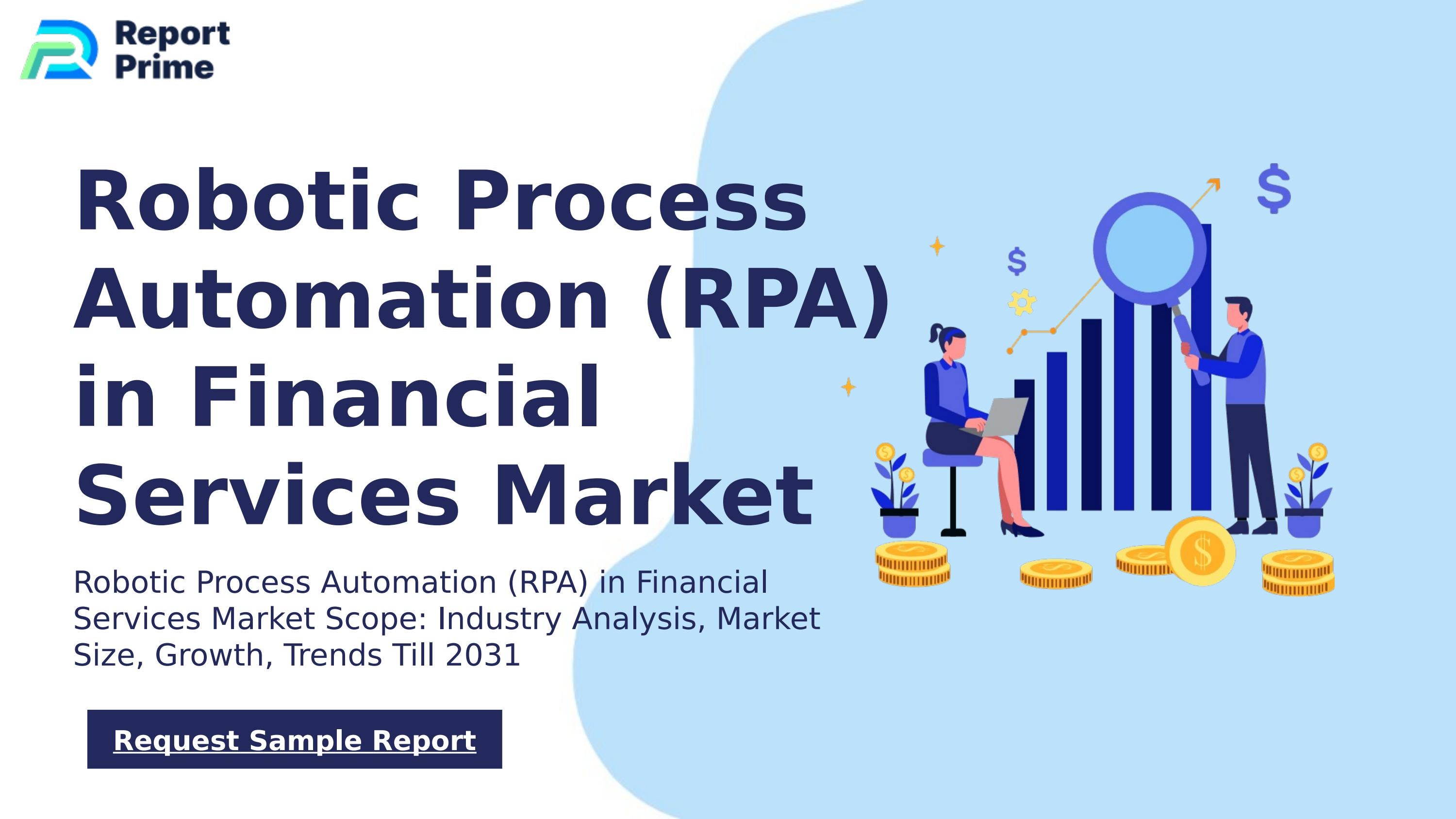 Global Robotic Process Automation (RPA) in Financial Services market ...
