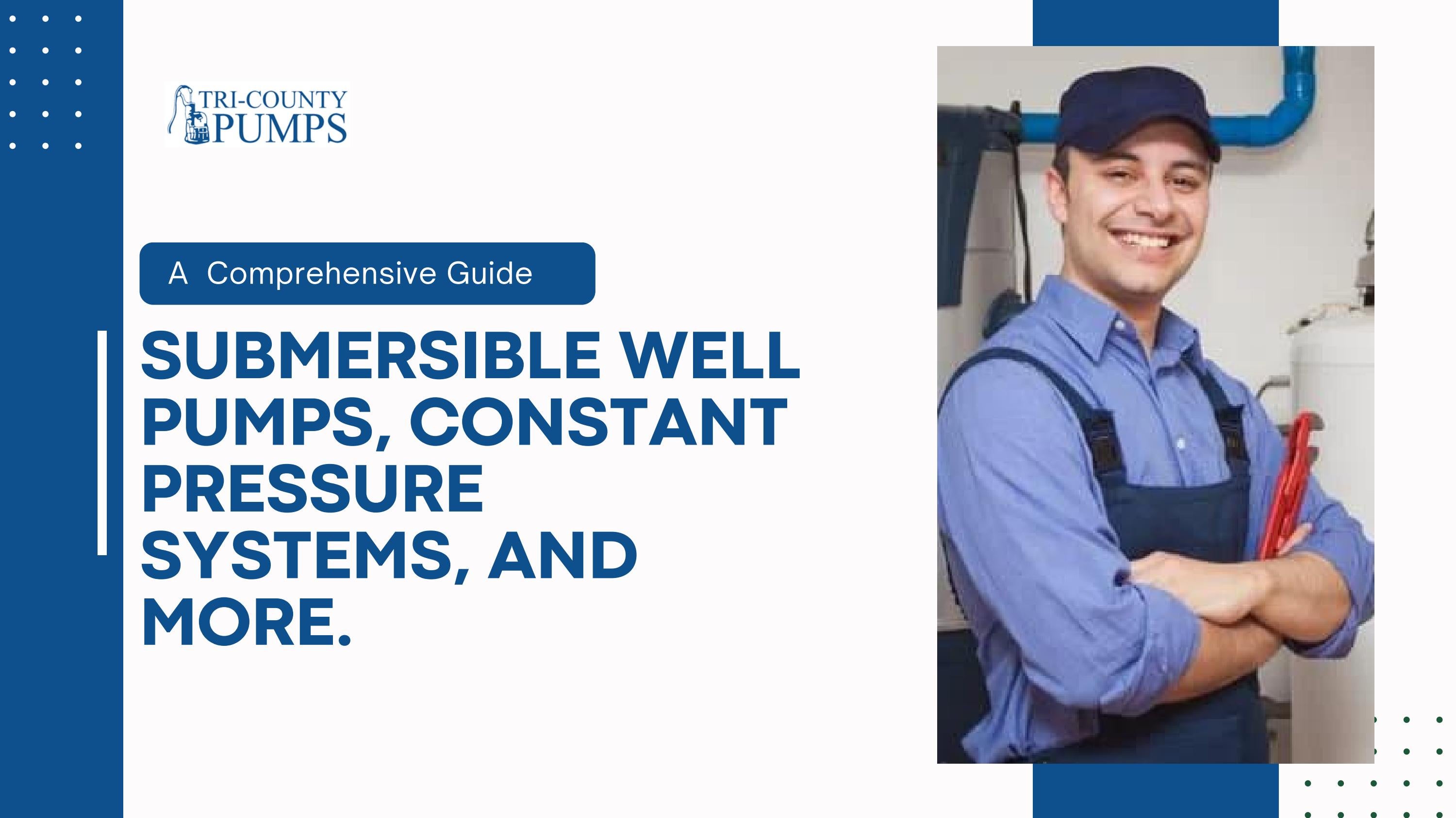 A Comprehensive Guide: Submersible Well Pumps, Constant Pressure ...