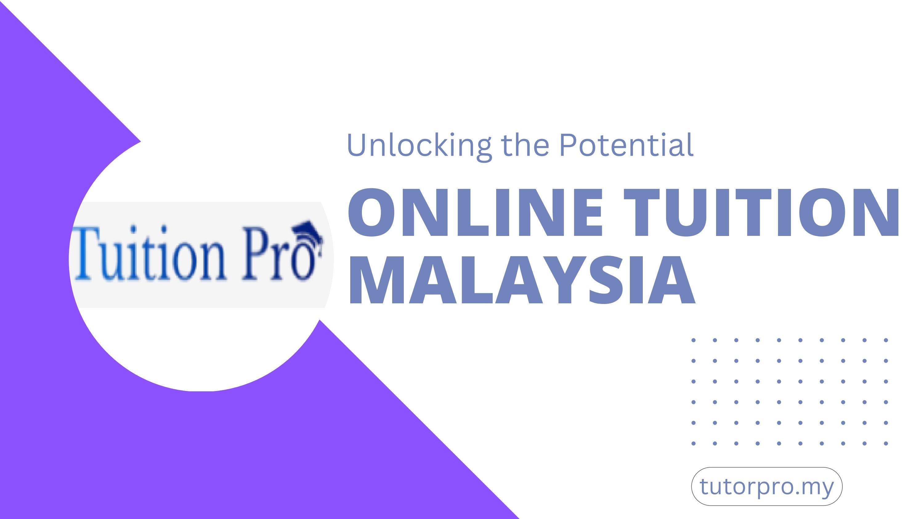 Unlocking The Potential Online Tuition In Malaysia By Tutorpro Issuu