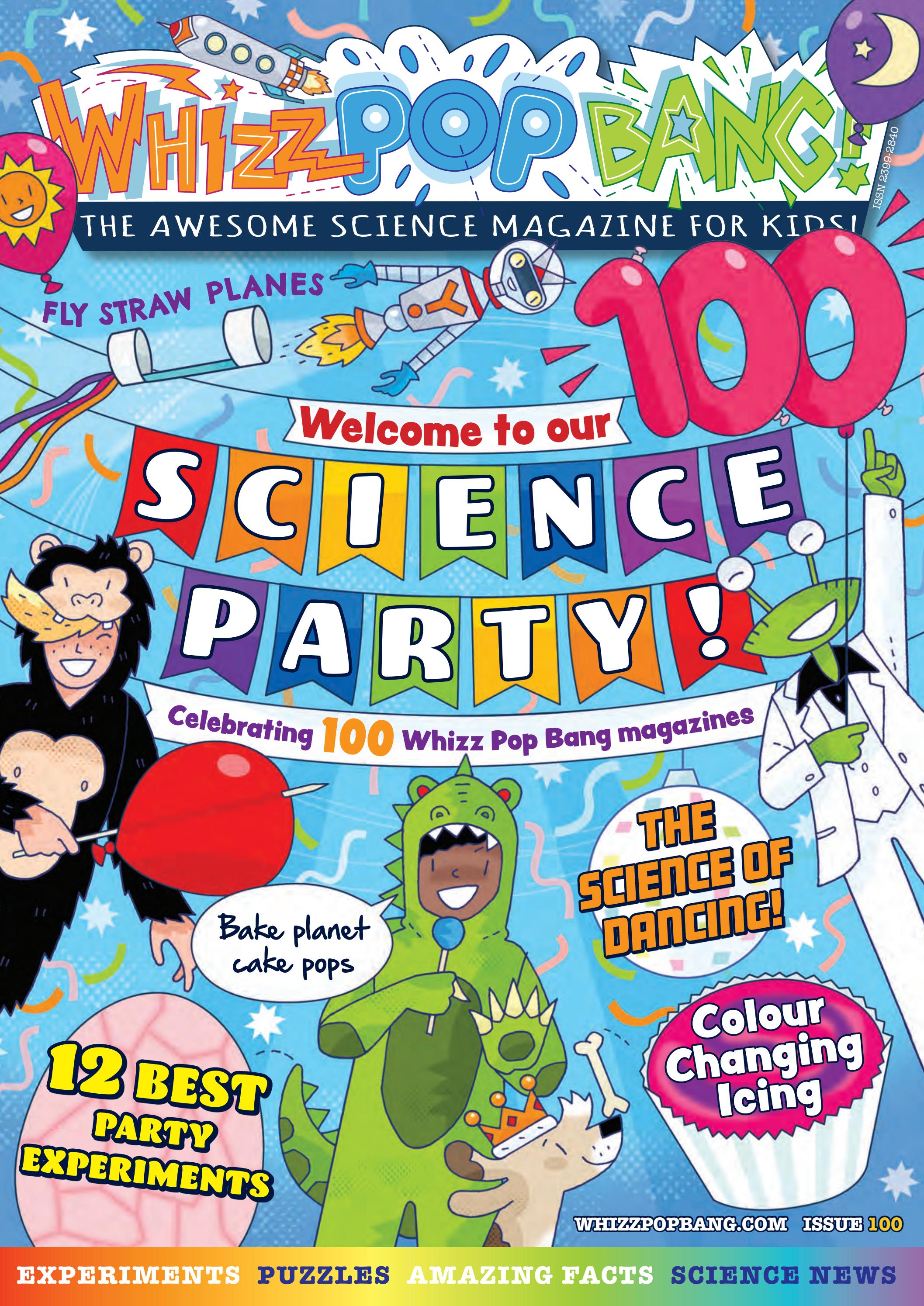 Whizz Pop Bang Science Magazine for Kids! Issue 100: SCIENCE PARTY by ...