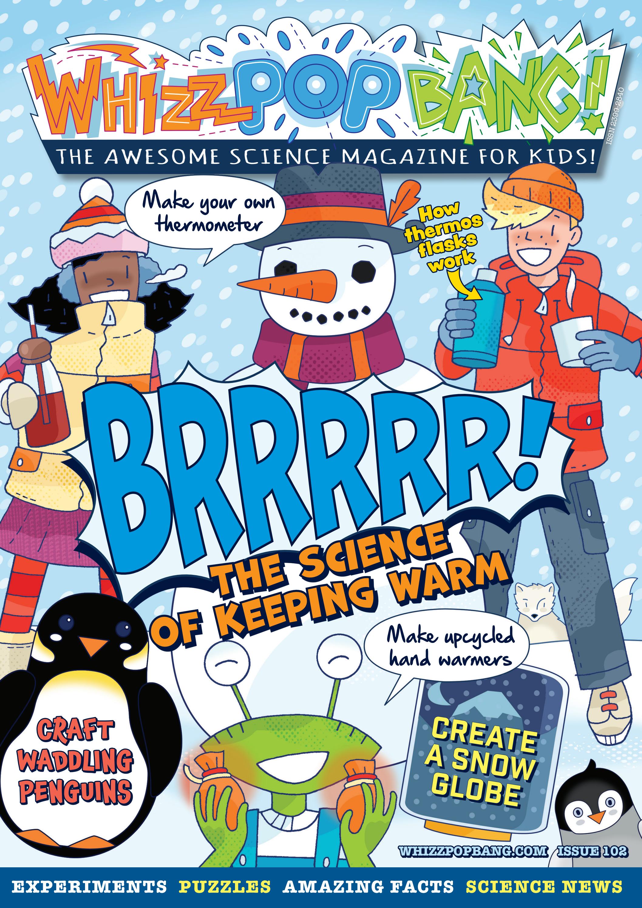 Whizz Pop Bang Science Magazine for Kids! Issue 102: BRRRRR! The ...