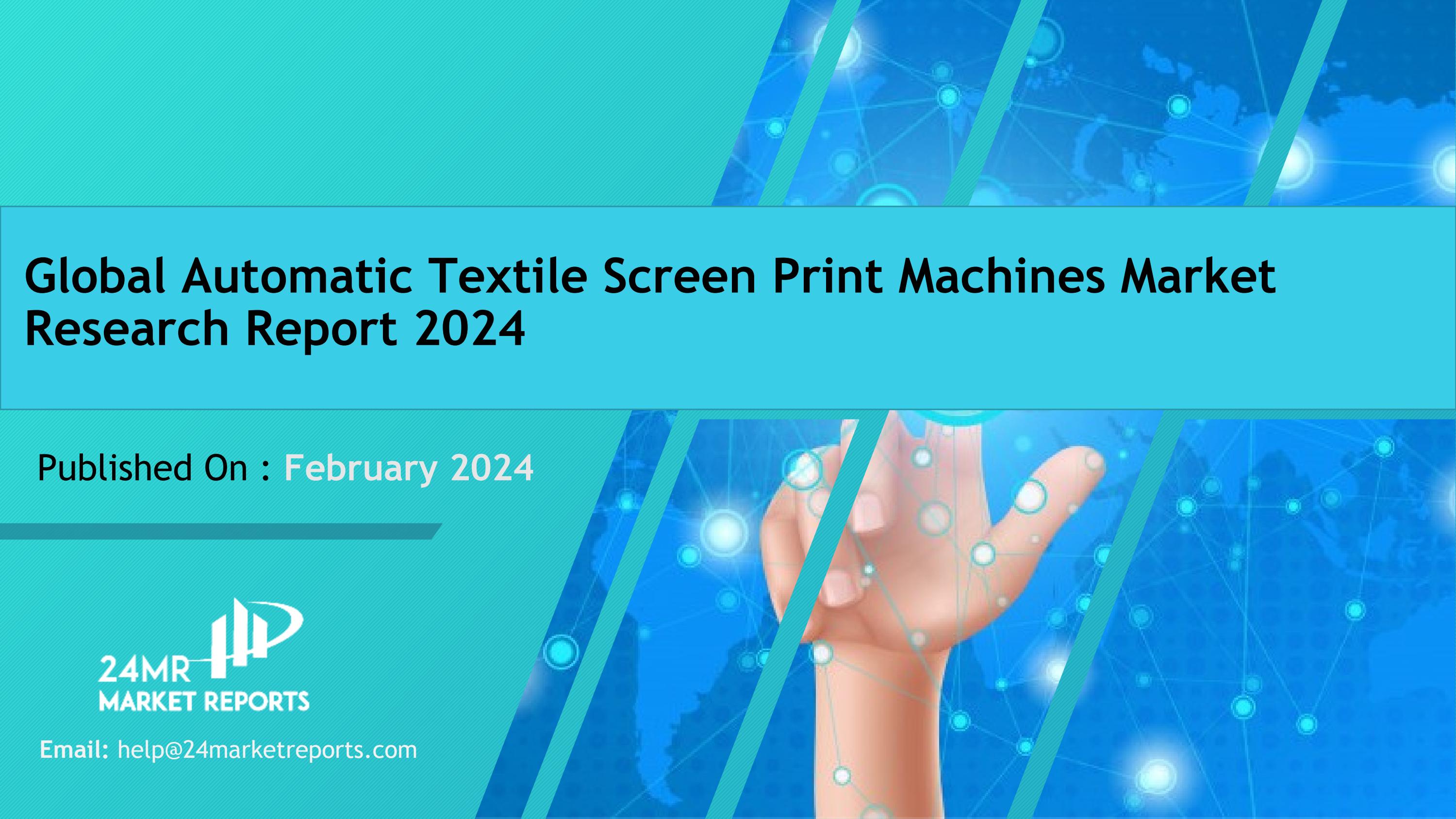 Global Automatic Textile Screen Print Machines Market Research Report ...