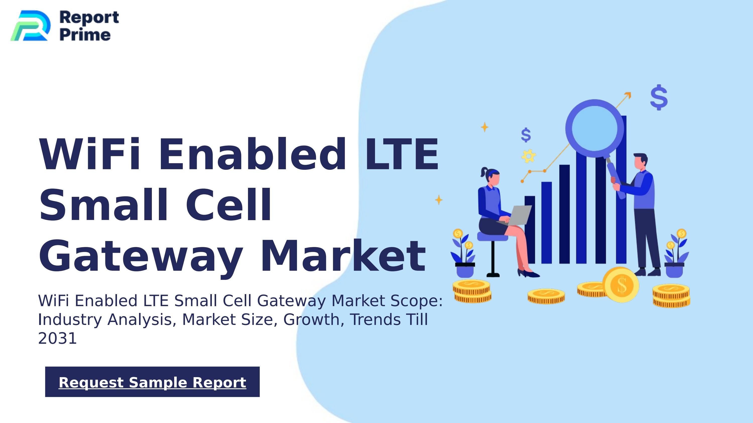 Global WiFi Enabled LTE Small Cell Gateway market cagr 6.7% by ReportPrime - Issuu