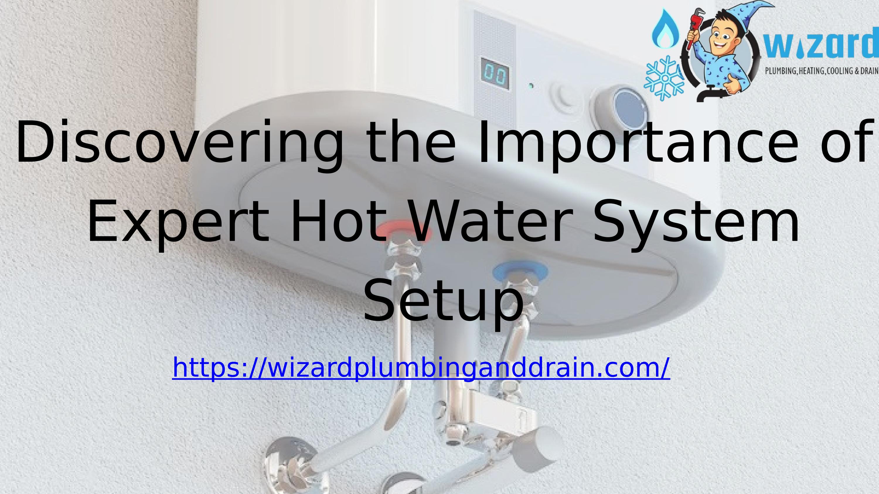 Discovering the Importance of Expert Hot Water System Setup by ...