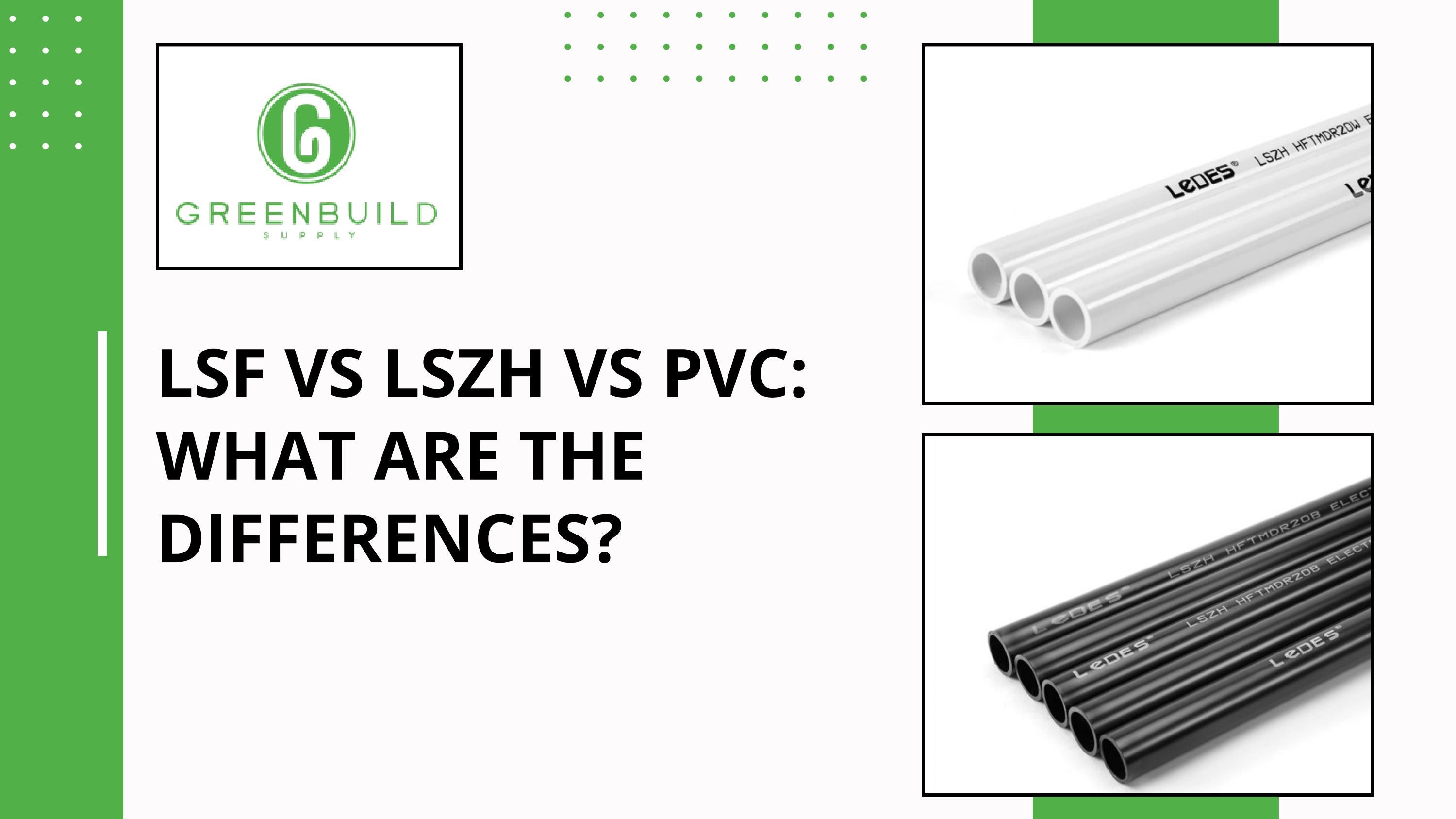 Lsf Vs Lszh Vs Pvc: What Are the Differences By Greenbuild Supply by ...
