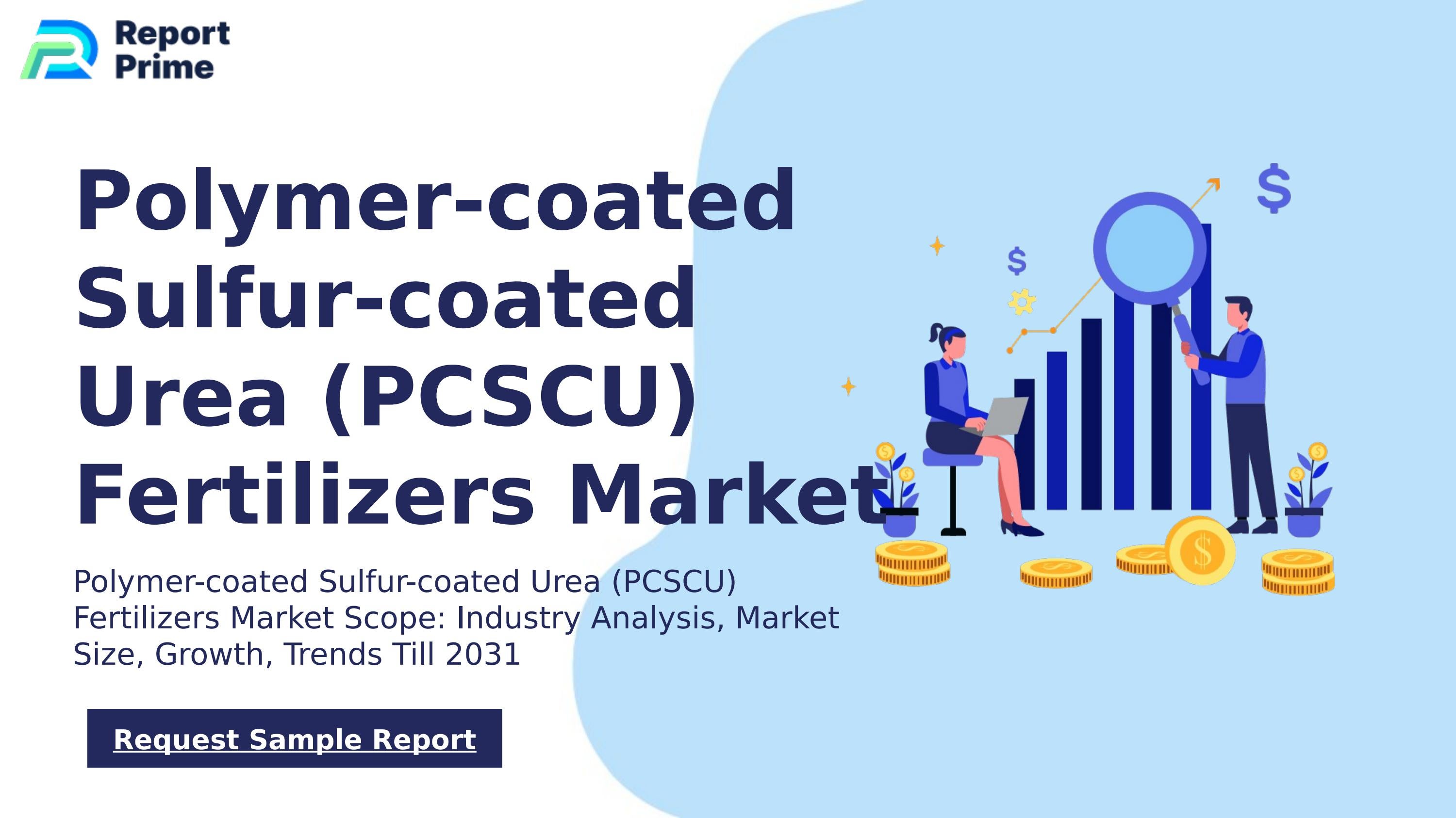Global Polymer-coated Sulfur-coated Urea (PCSCU) Fertilizers market ...