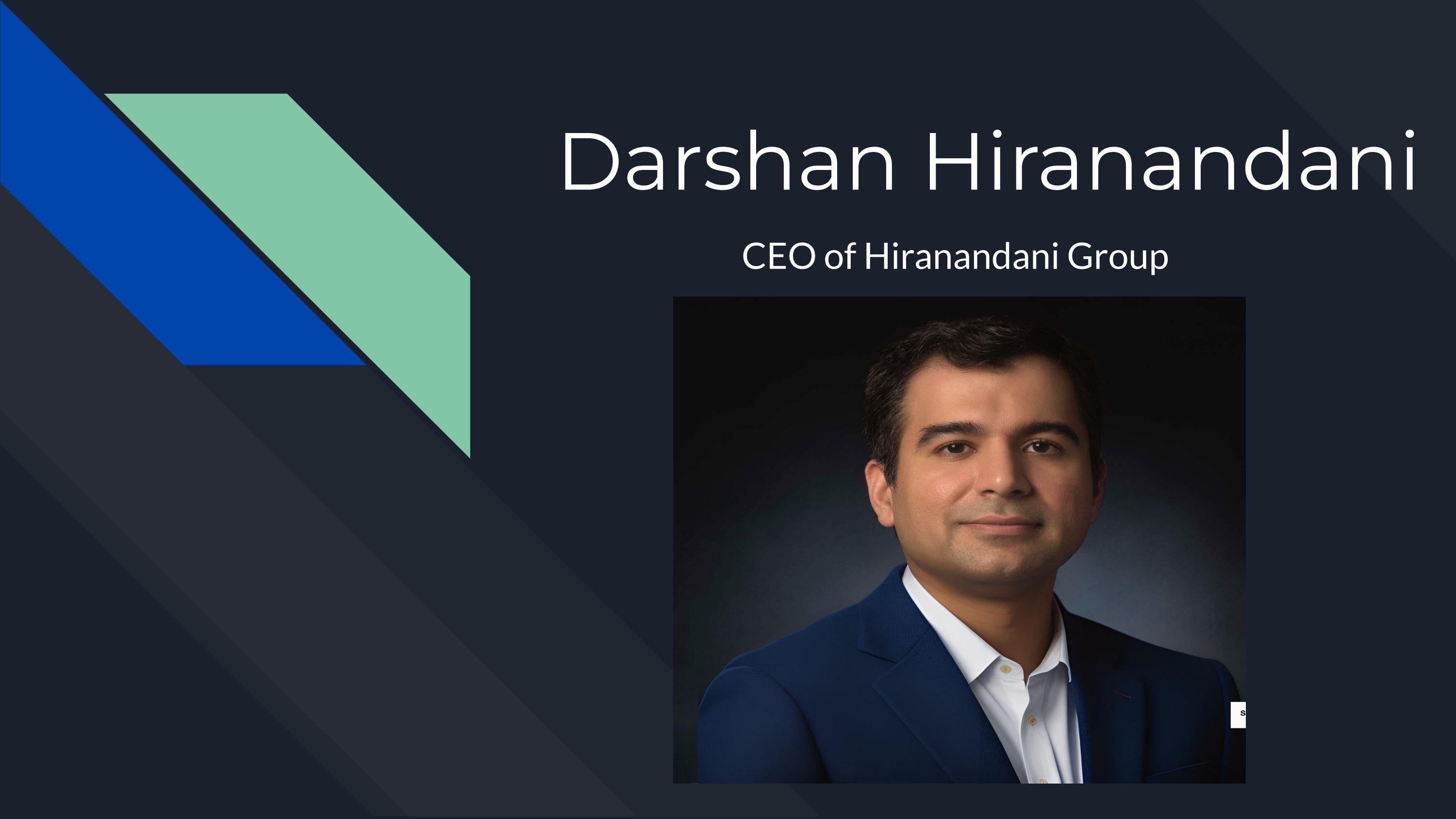 Meet Darshan Hiranandani Leading Hiranandani Group to Success by ... Meet Darshan Hiranandani Leading Hiranandani Group to Success by ...