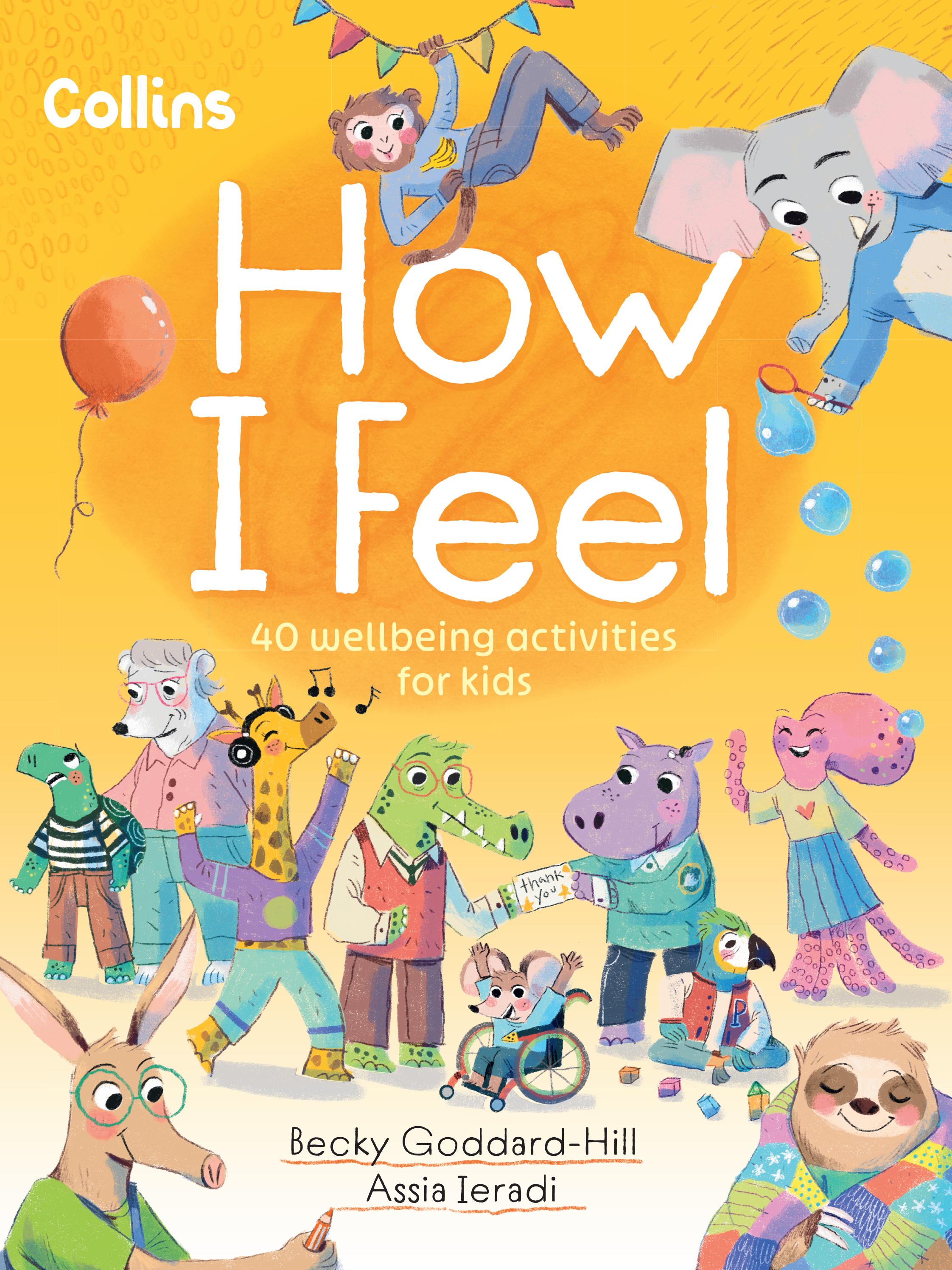 How I Feel: 40 wellbeing activities for kids by Collins - Issuu