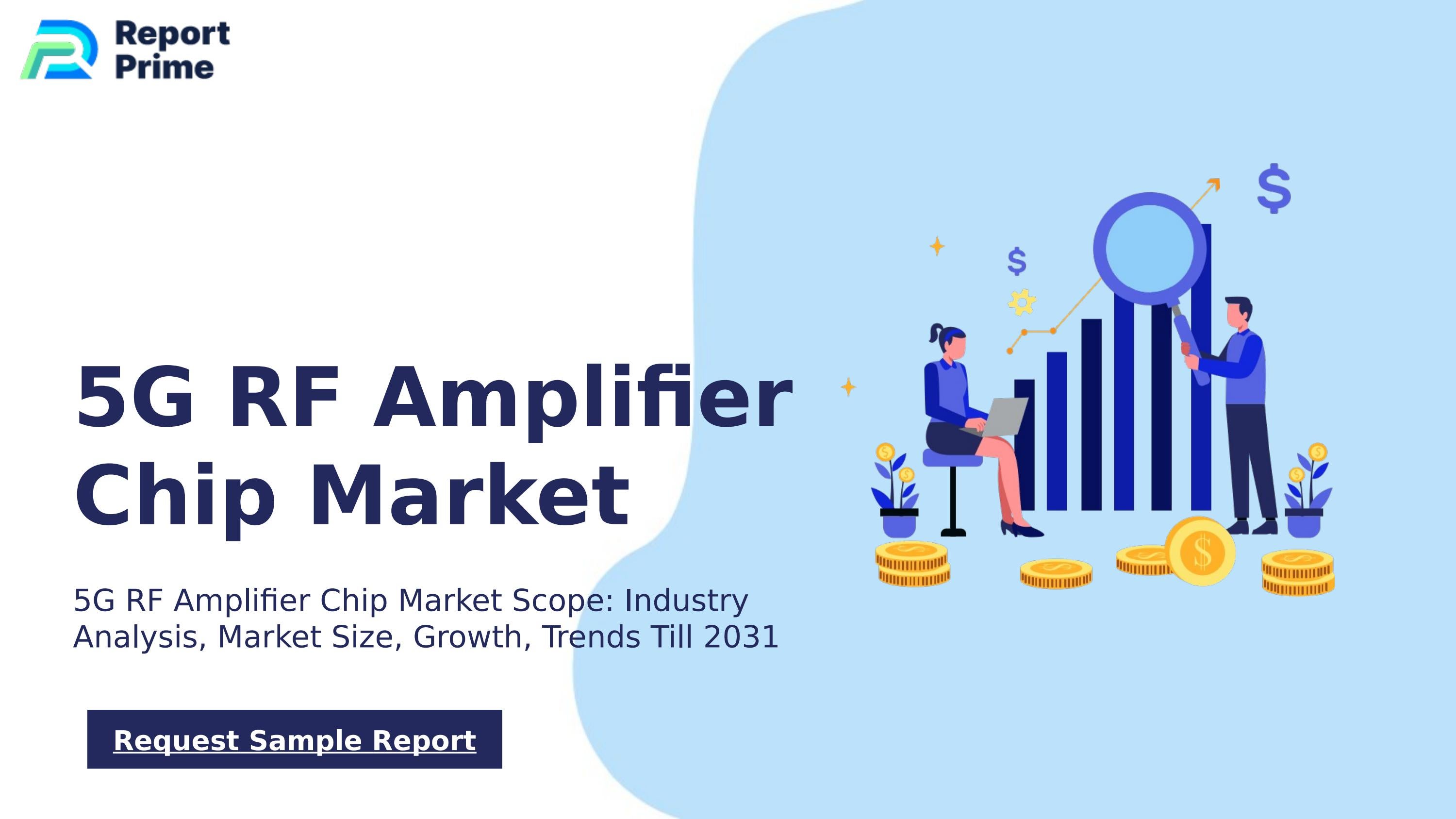 Global 5G RF Amplifier Chip market cagr 9.8% by ReportPrime - Issuu