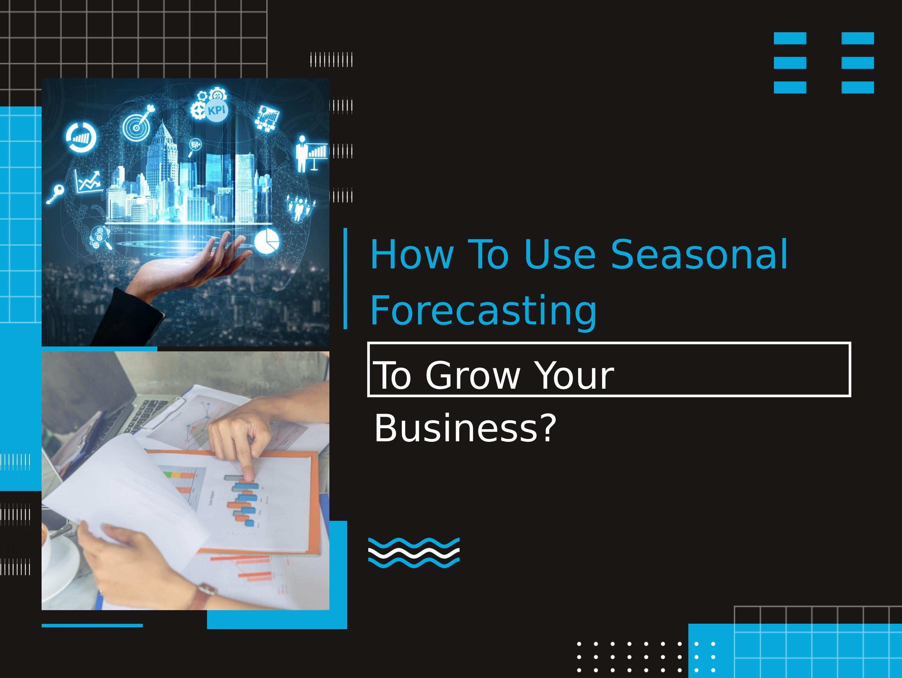 How To Use Seasonal Forecasting To Grow Your Business? by Wallace Peter ...