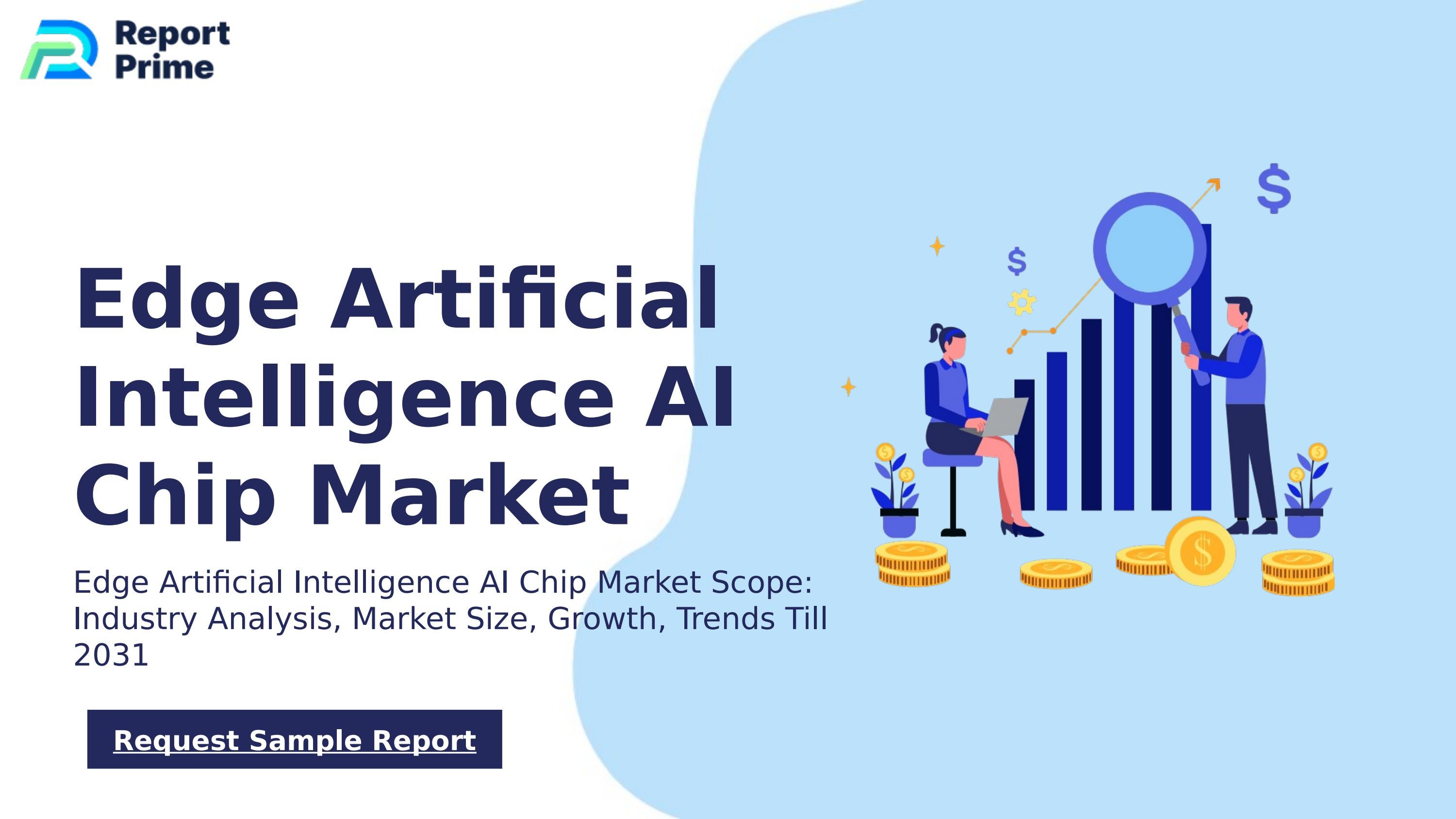 Global Edge Artificial Intelligence AI Chip market cagr 11.2% by ReportPrime - Issuu