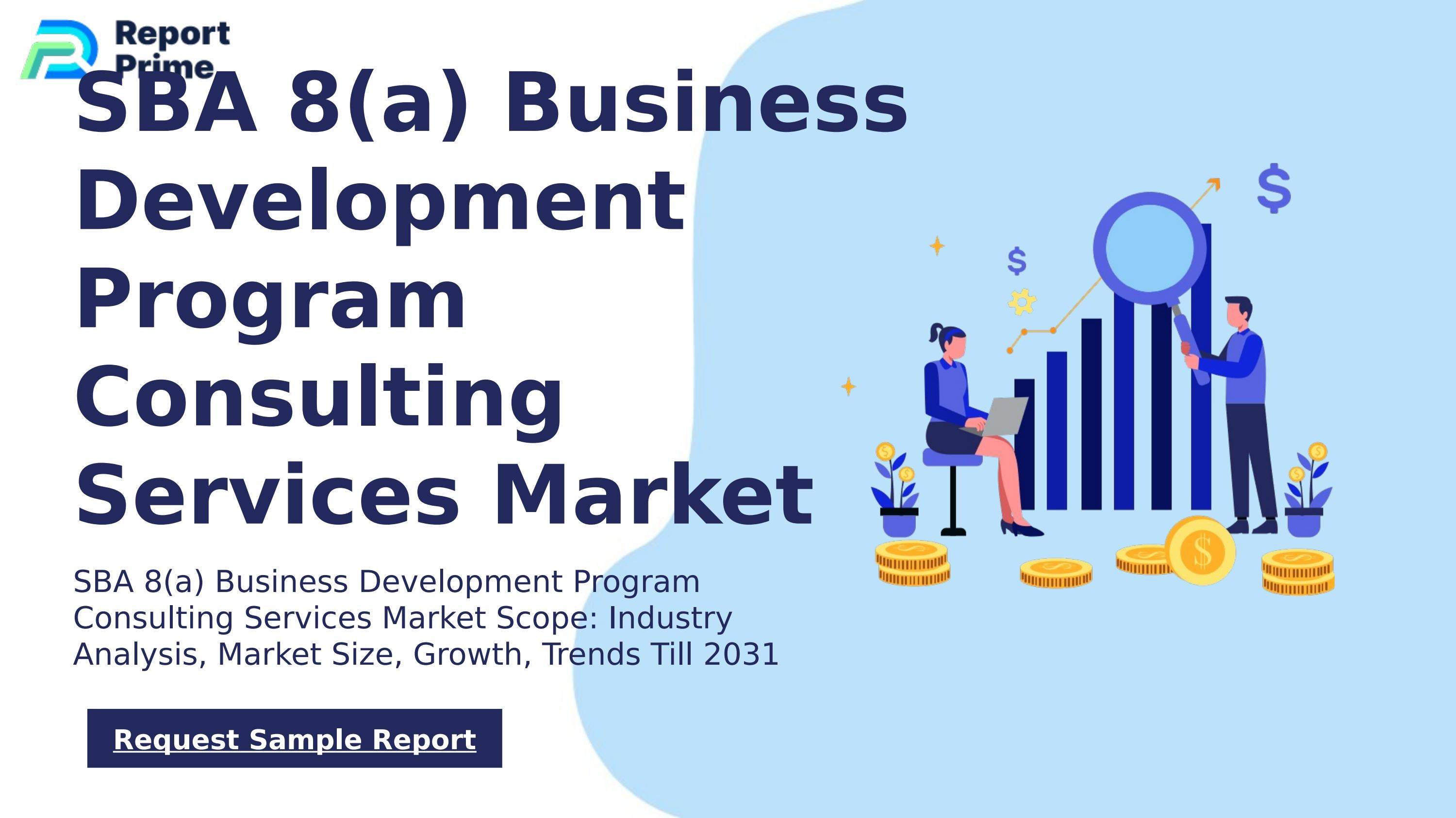 Global SBA 8(a) Business Development Program Consulting Services market cagr 14.9% by ...