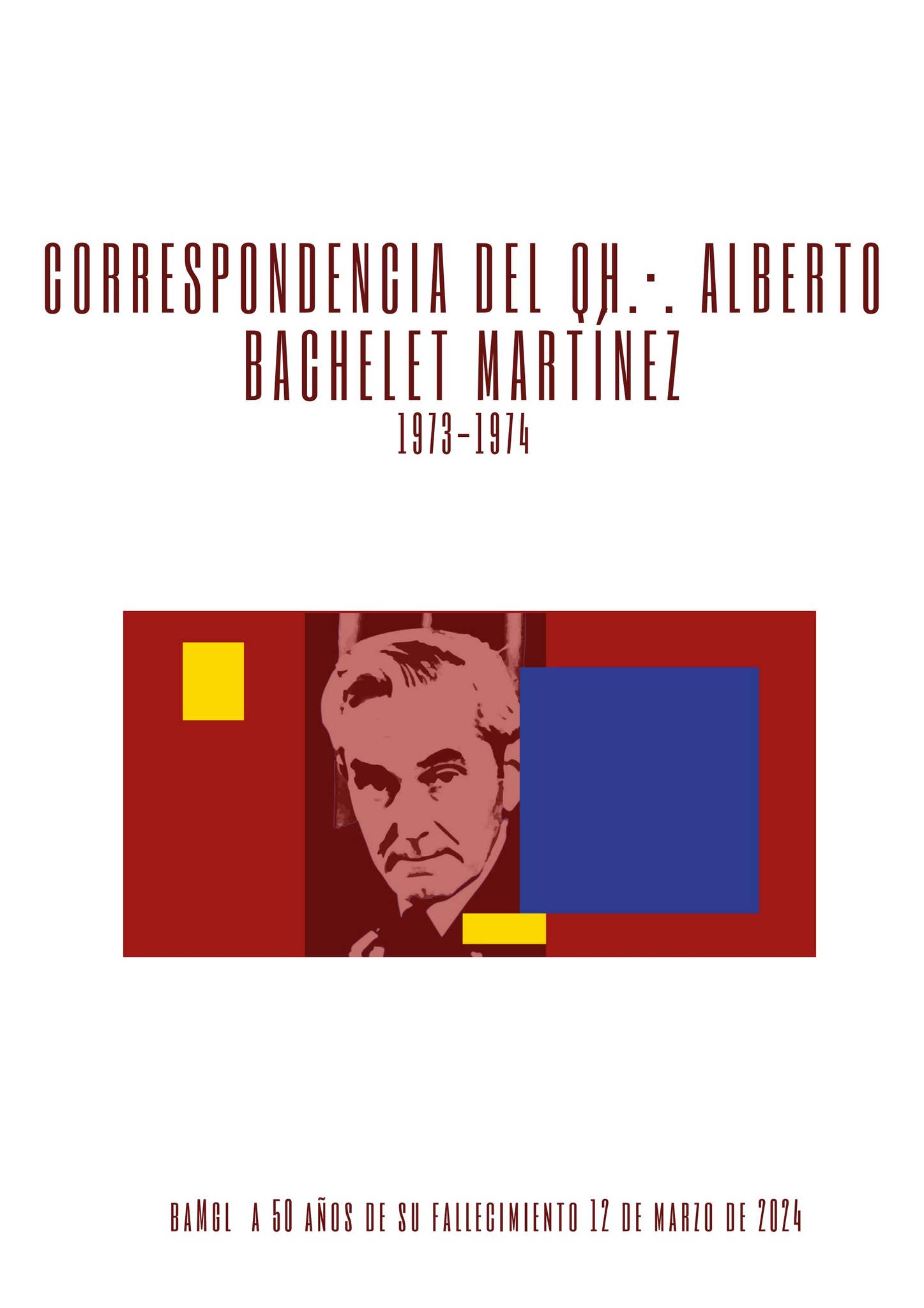 Correspondencia del QH.·. Alberto Bachelet Martínez 1973-1974 by Gran ...