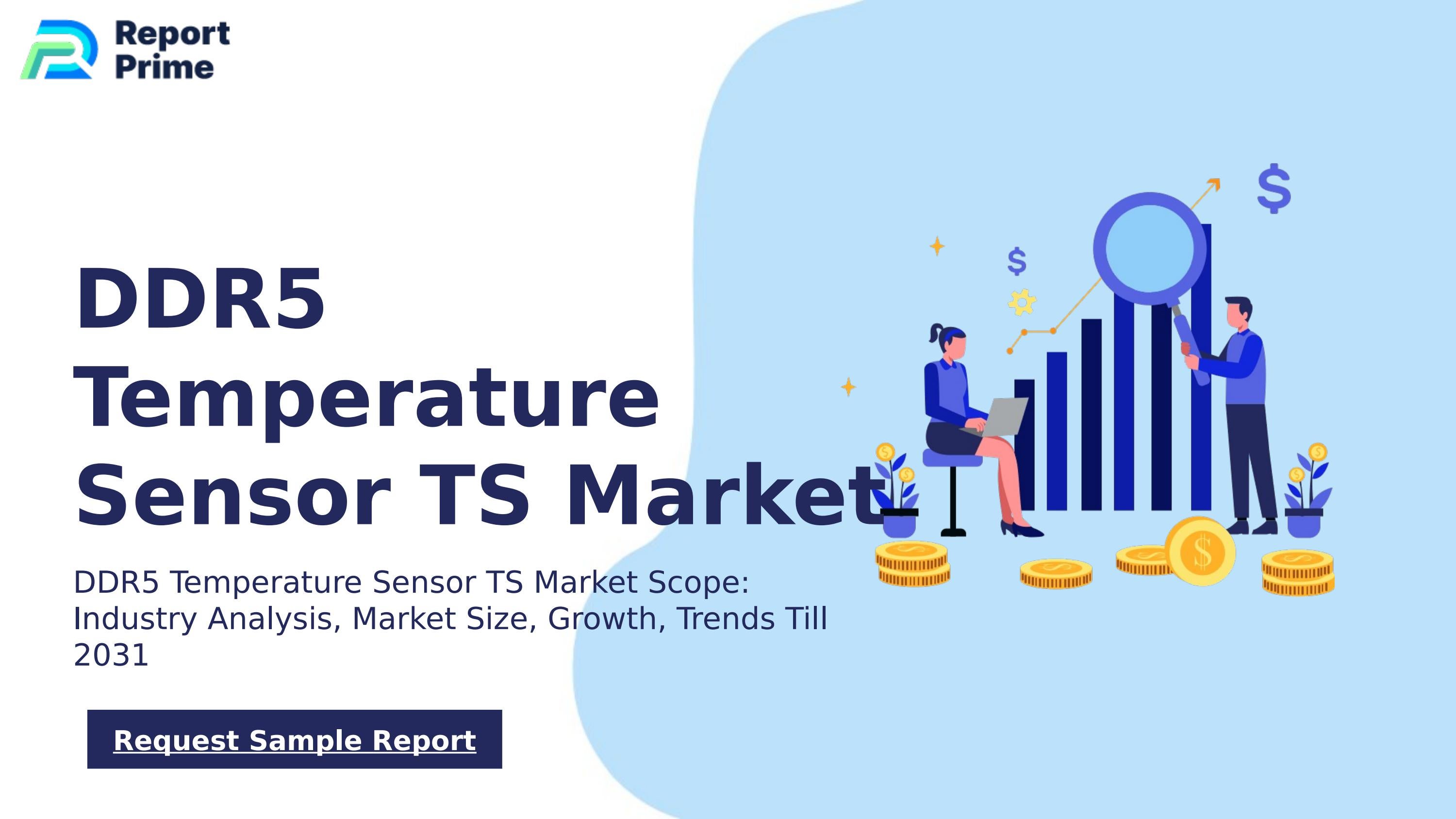 Global Ddr5 Temperature Sensor Ts Market Cagr 13 6 By Reportprime Issuu
