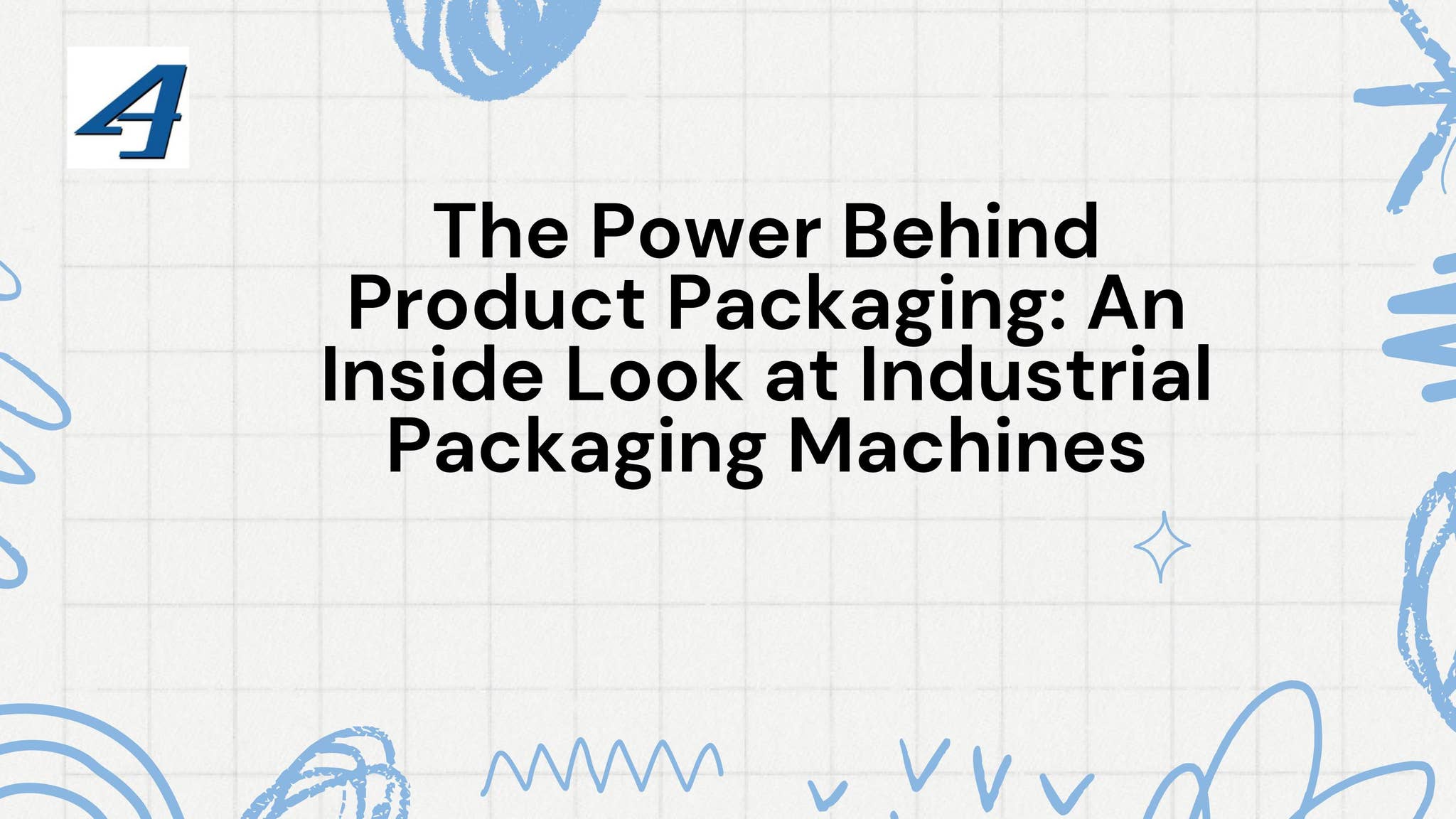 The Power Behind Product Packaging: An Inside Look at Industrial ...