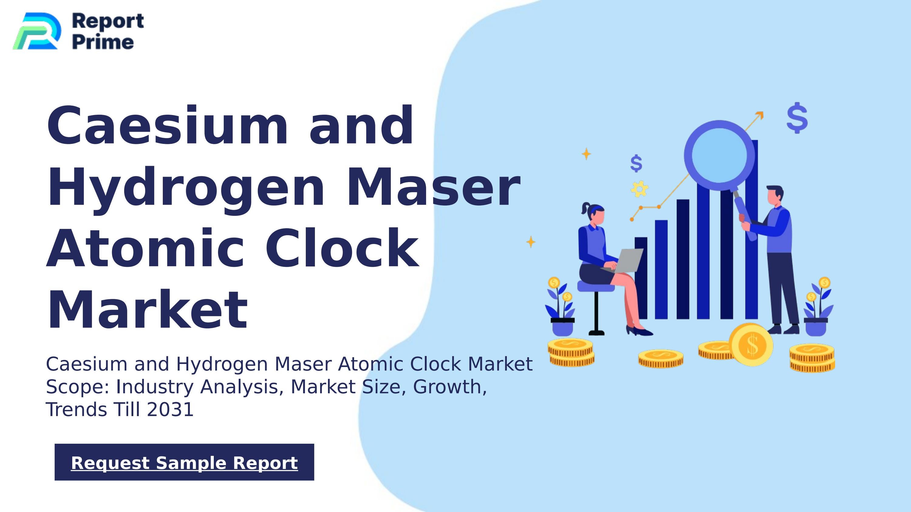 Global Caesium and Hydrogen Maser Atomic Clock market cagr 15.7% by ... Global Caesium and Hydrogen Maser Atomic Clock market cagr 15.7% by ...