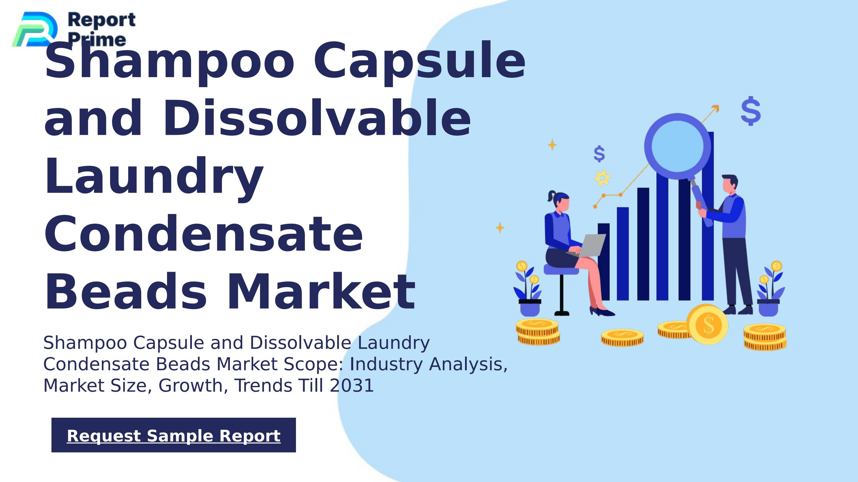 Global Shampoo Capsule and Dissolvable Laundry Condensate Beads market ...