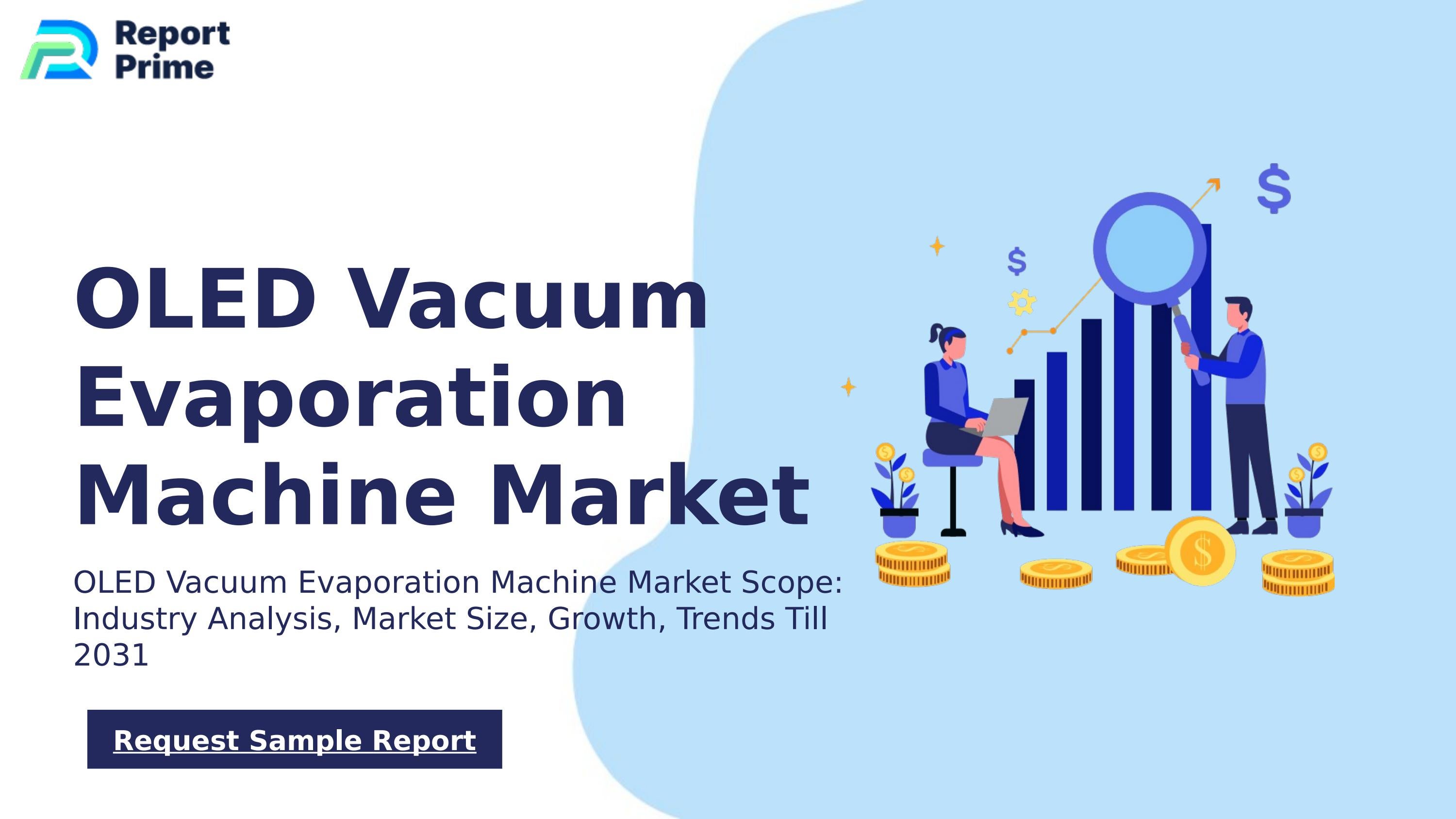 Global OLED Vacuum Evaporation Machine market cagr 9.6% by ReportPrime - Issuu