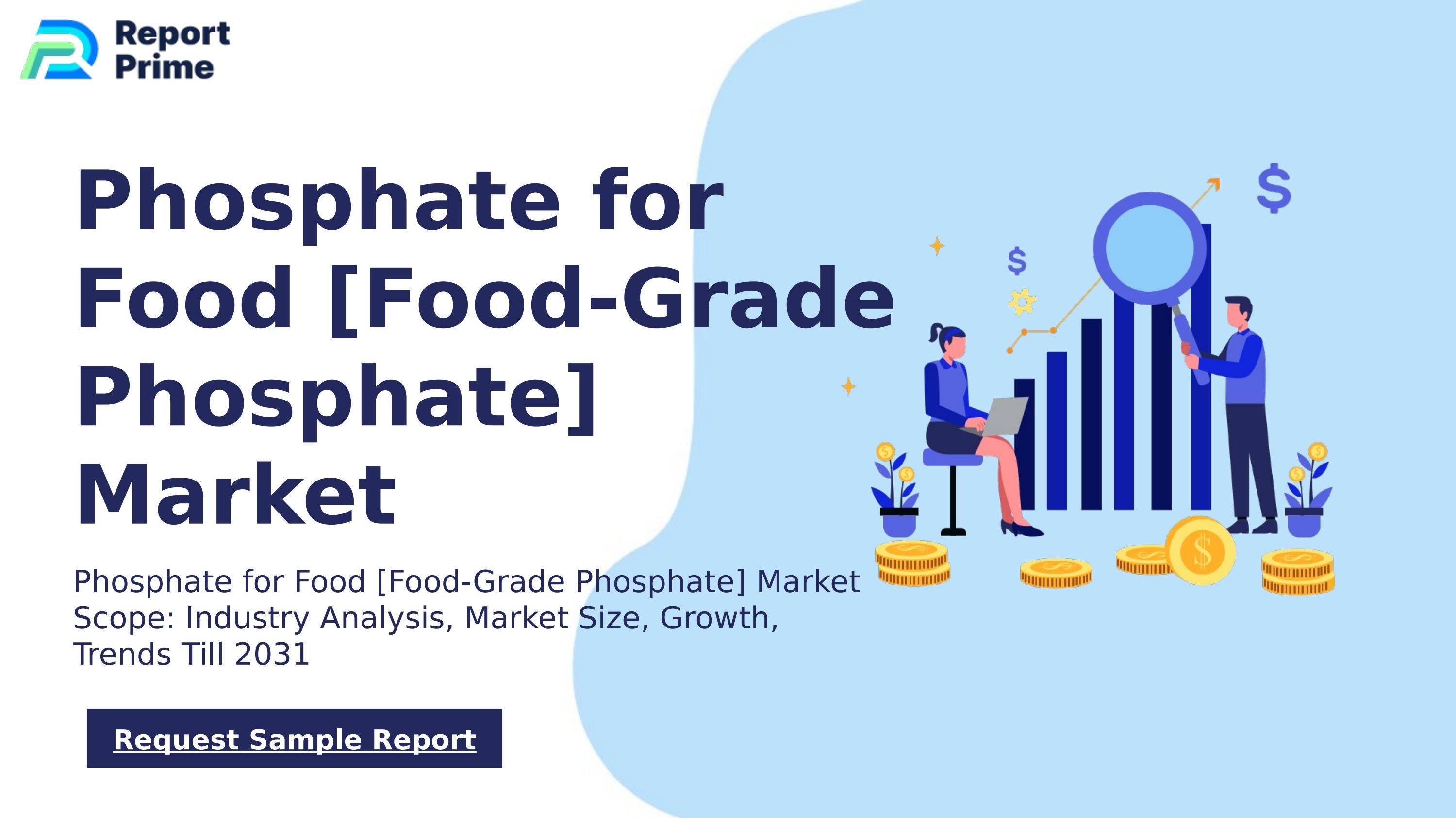 Global Phosphate for Food [Food-Grade Phosphate] market cagr 12.3% by ...