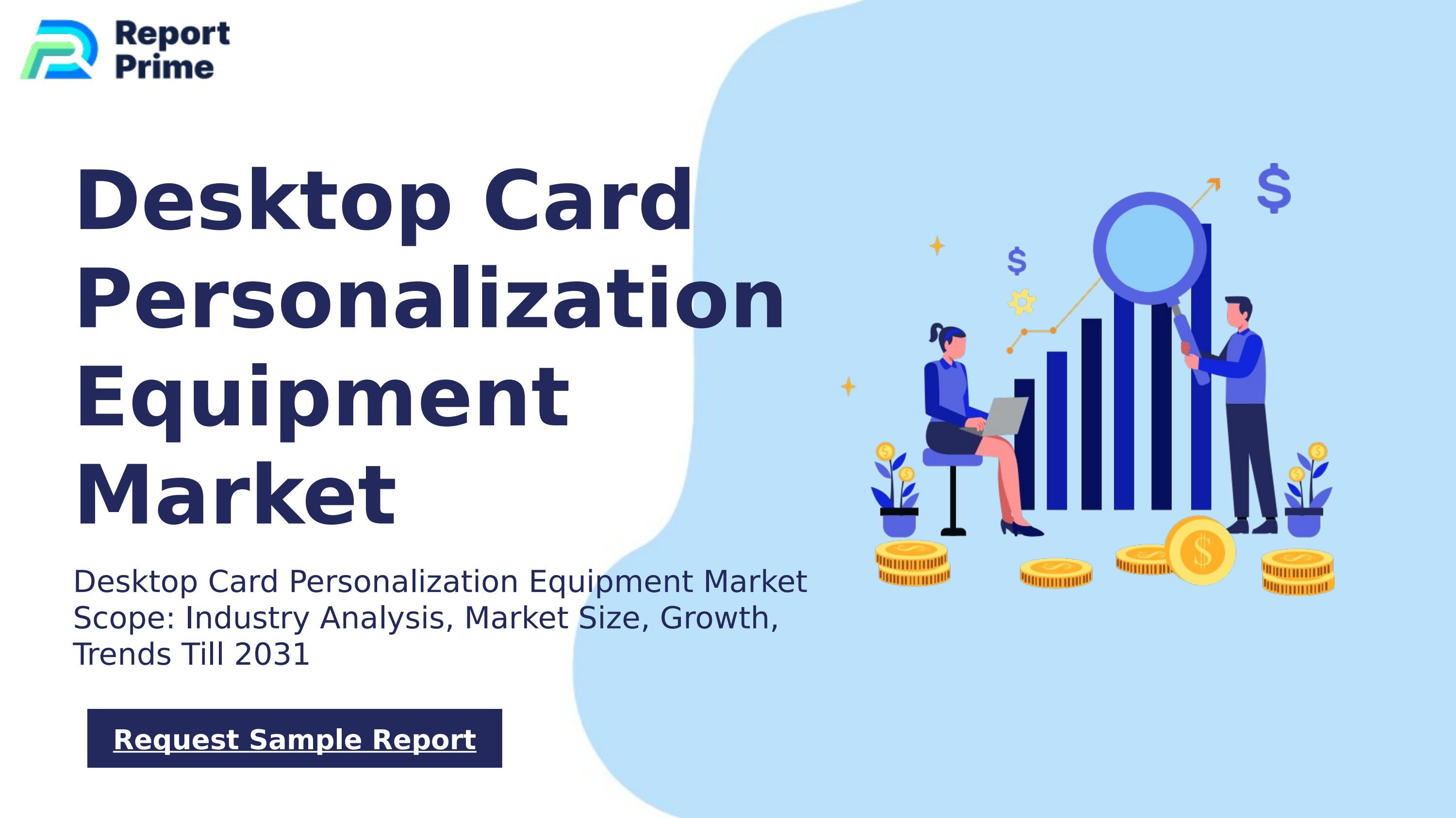 Global Desktop Card Personalization Equipment market cagr 13.8% by ...