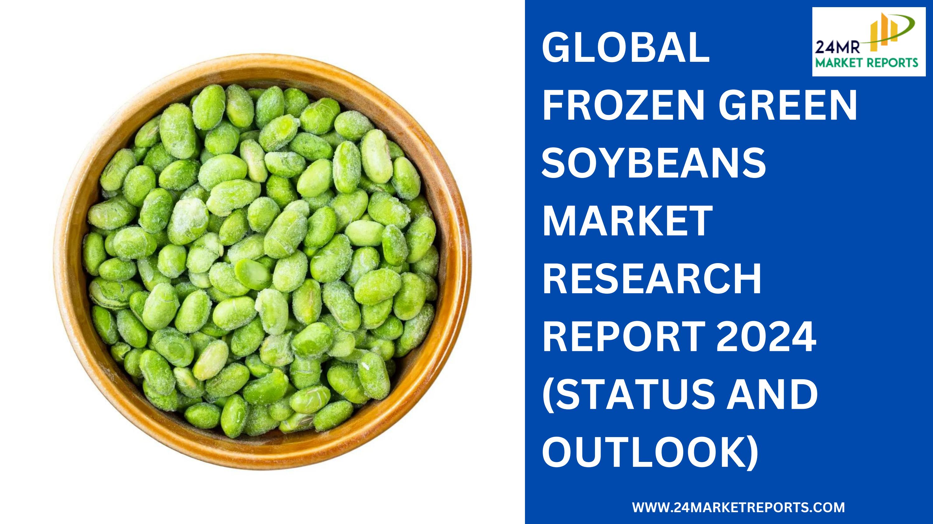 Global Frozen Green Soybeans Market Size, Share 2024-2030 by Aditya ...