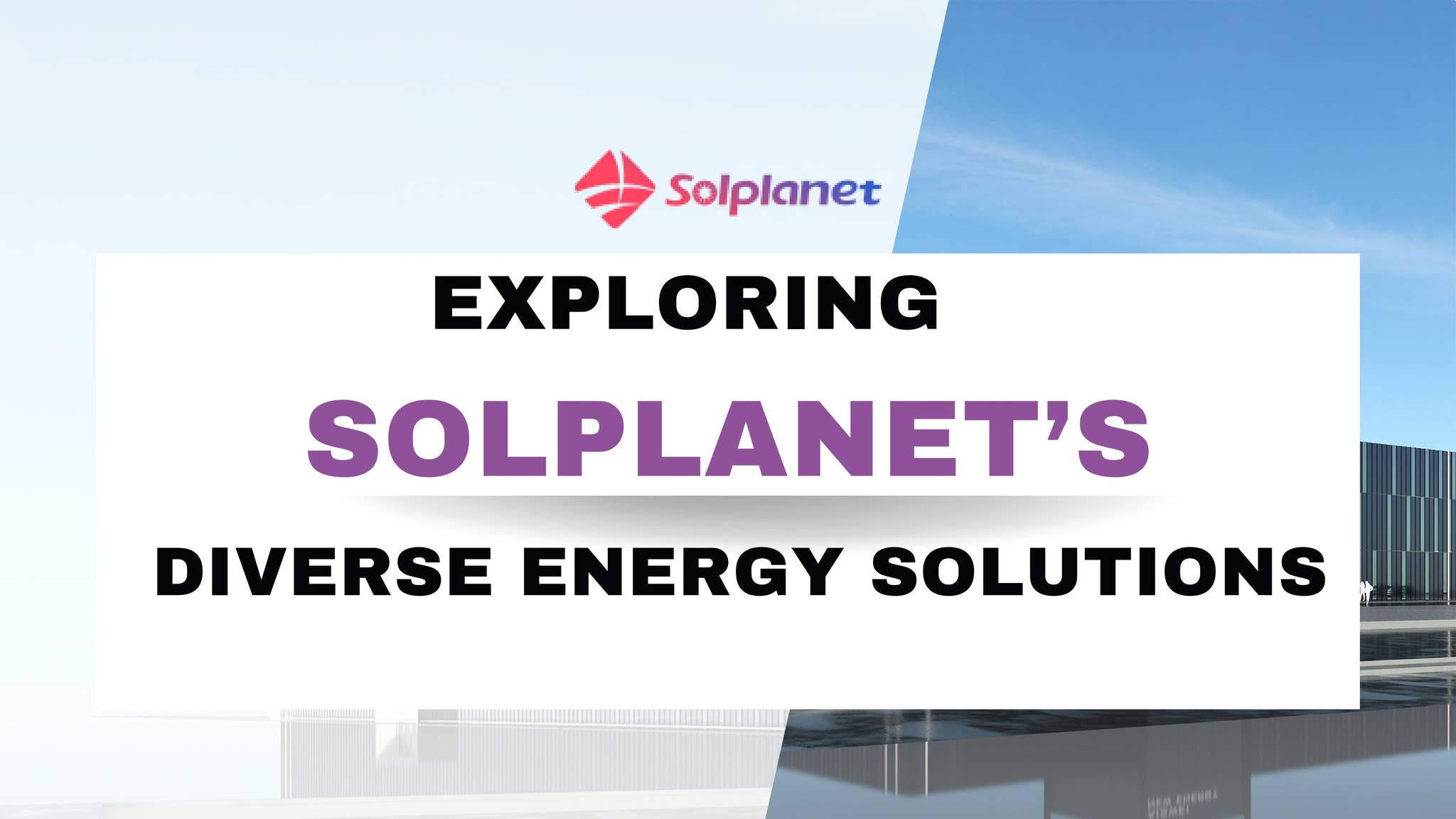 Exploring Solplanet's Diverse Energy Solutions by Solplanet Products - Issuu