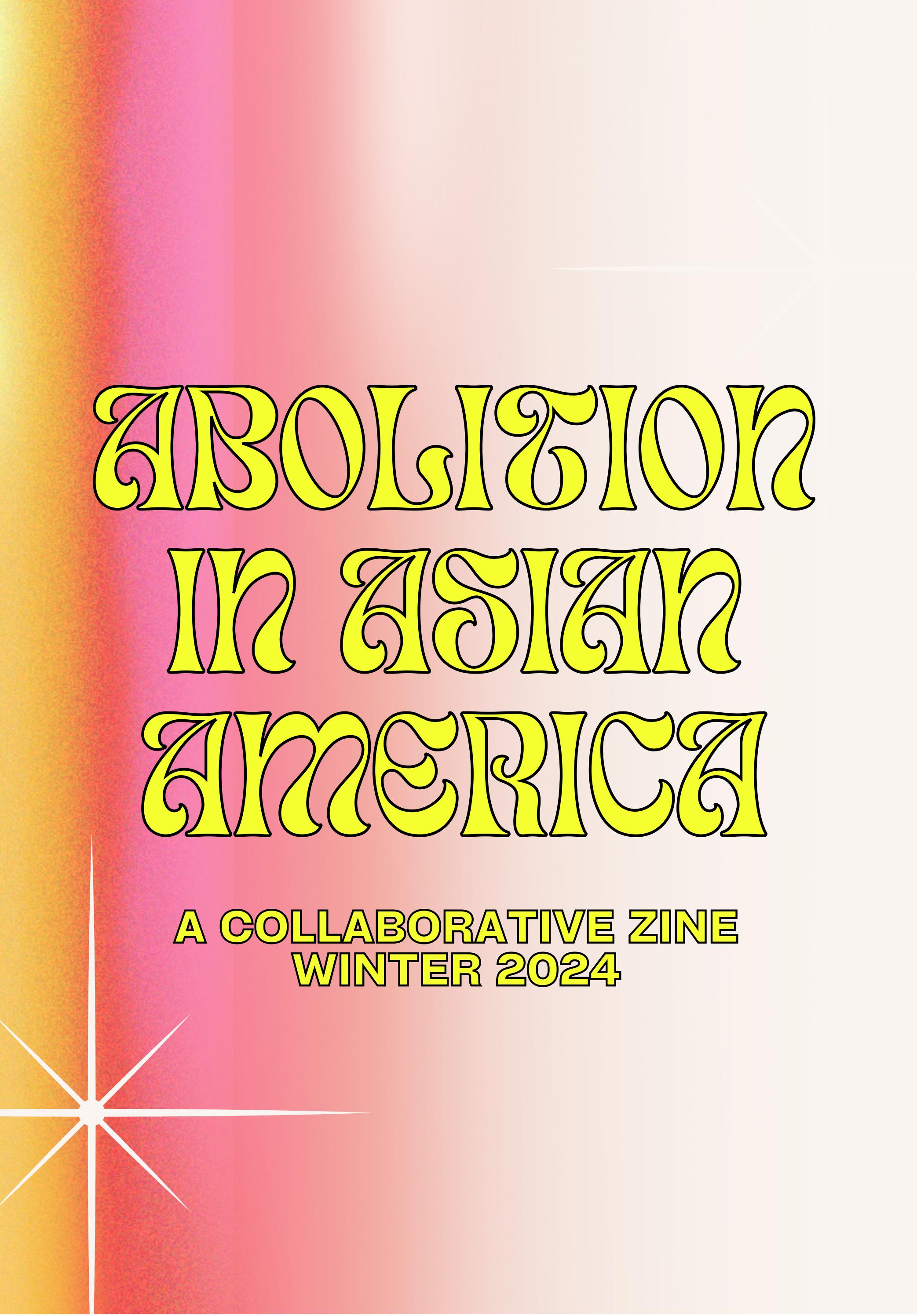 Abolition in Asian America - A Collaboration Zine, Winter 2024 by ...