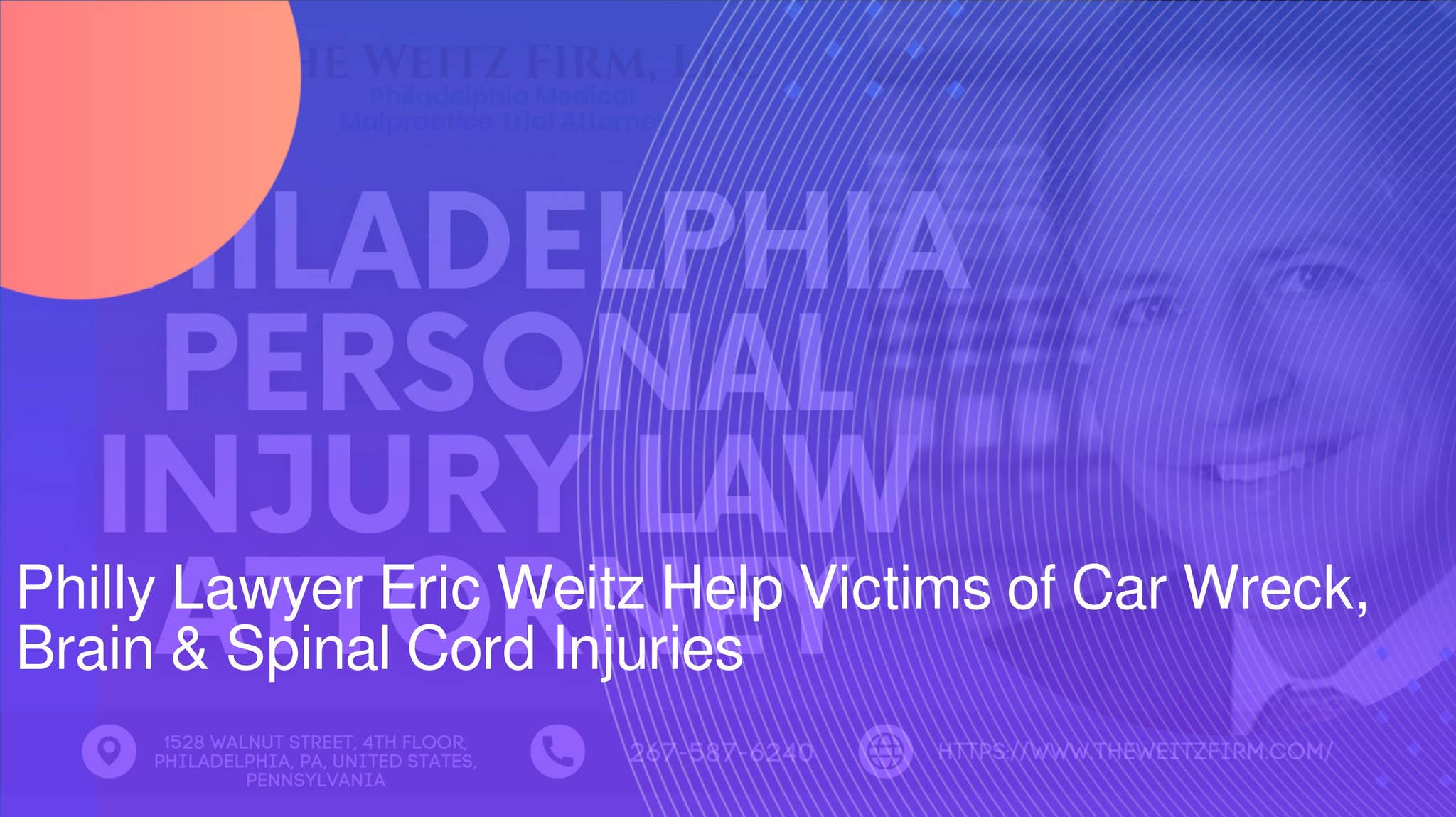 Philly Lawyer Eric Weitz Help Victims of Car Wreck, Brain & Spinal Cord Injuries by ...
