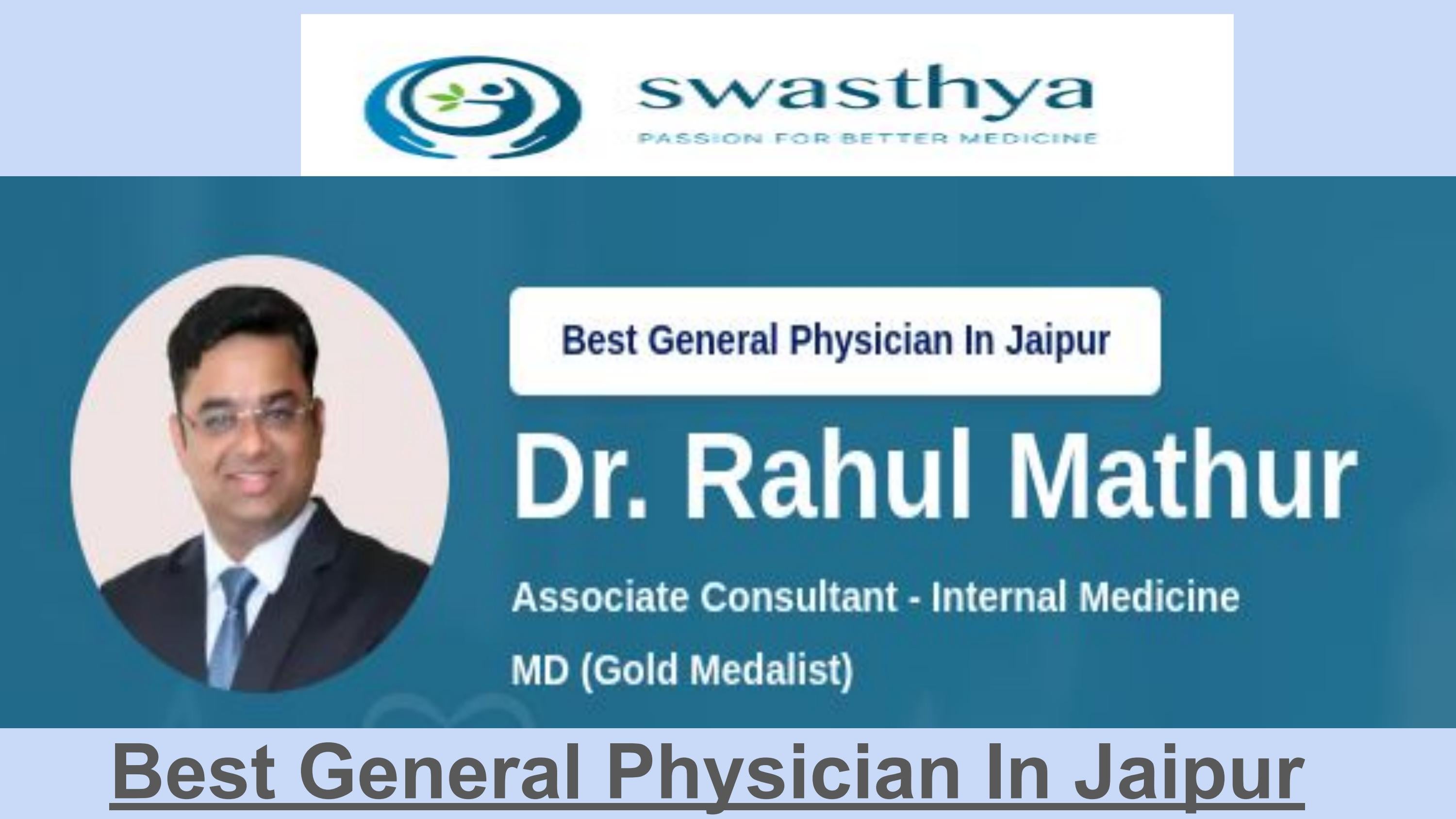 Trusted General Physician in Jaipur | Dr. Rahul Mathur at Swasthya ...