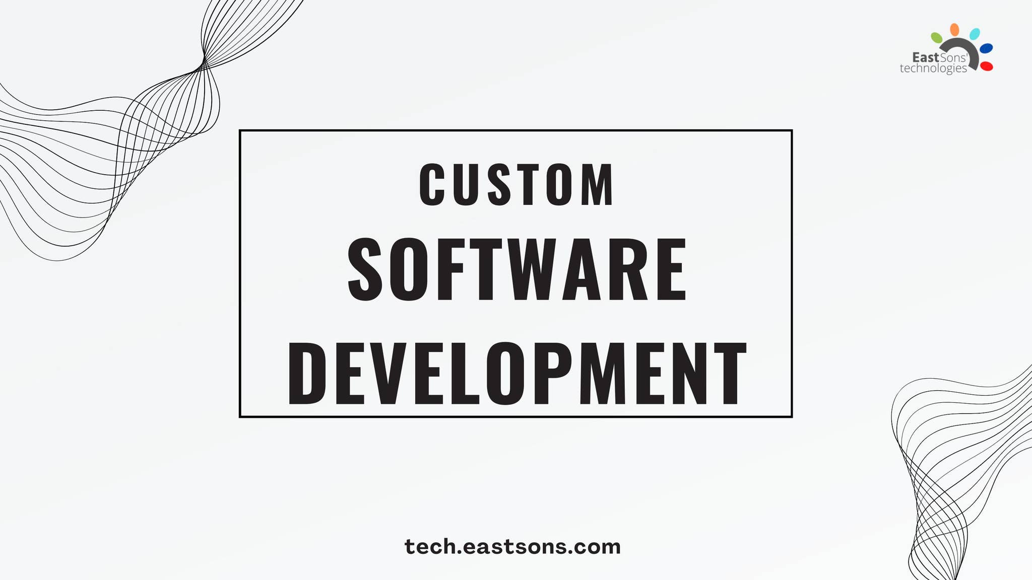Your Vision, Our Code: Custom Software Mastery by EastSons Technologies - Issuu