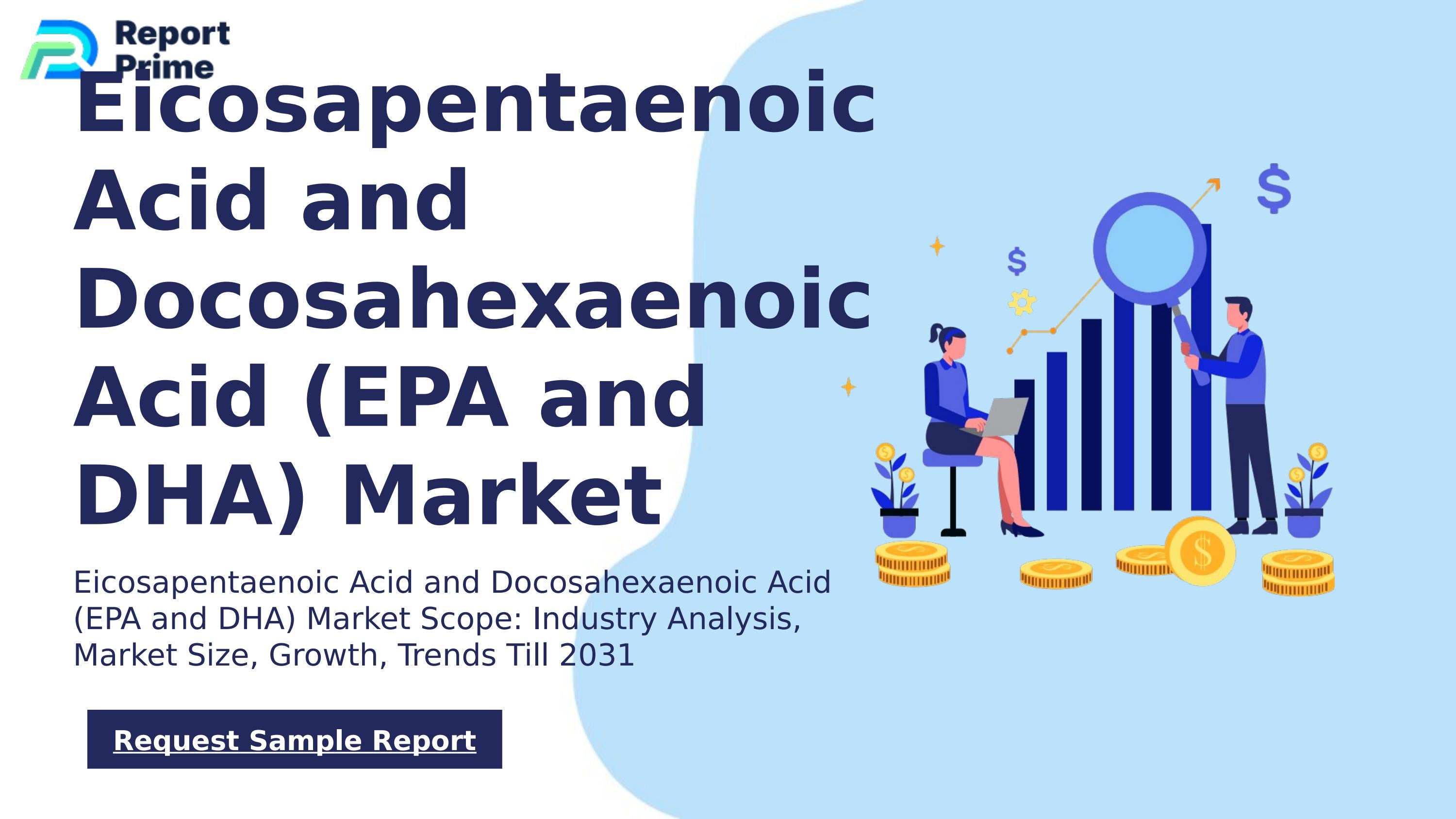 Global Eicosapentaenoic Acid and Docosahexaenoic Acid (EPA and DHA ...