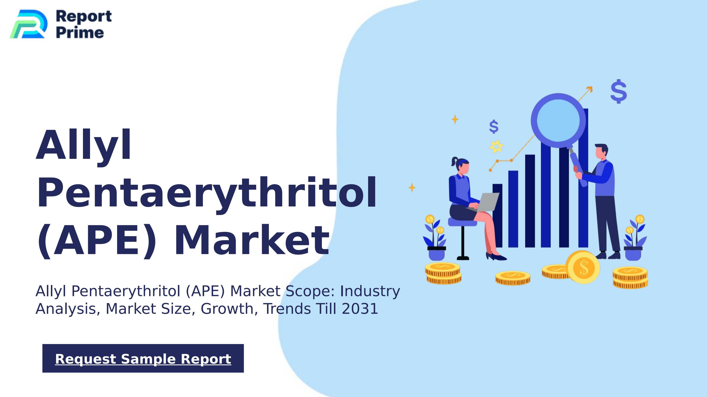 Global Allyl Pentaerythritol (APE) market cagr 13.1% by ReportPrime - Issuu