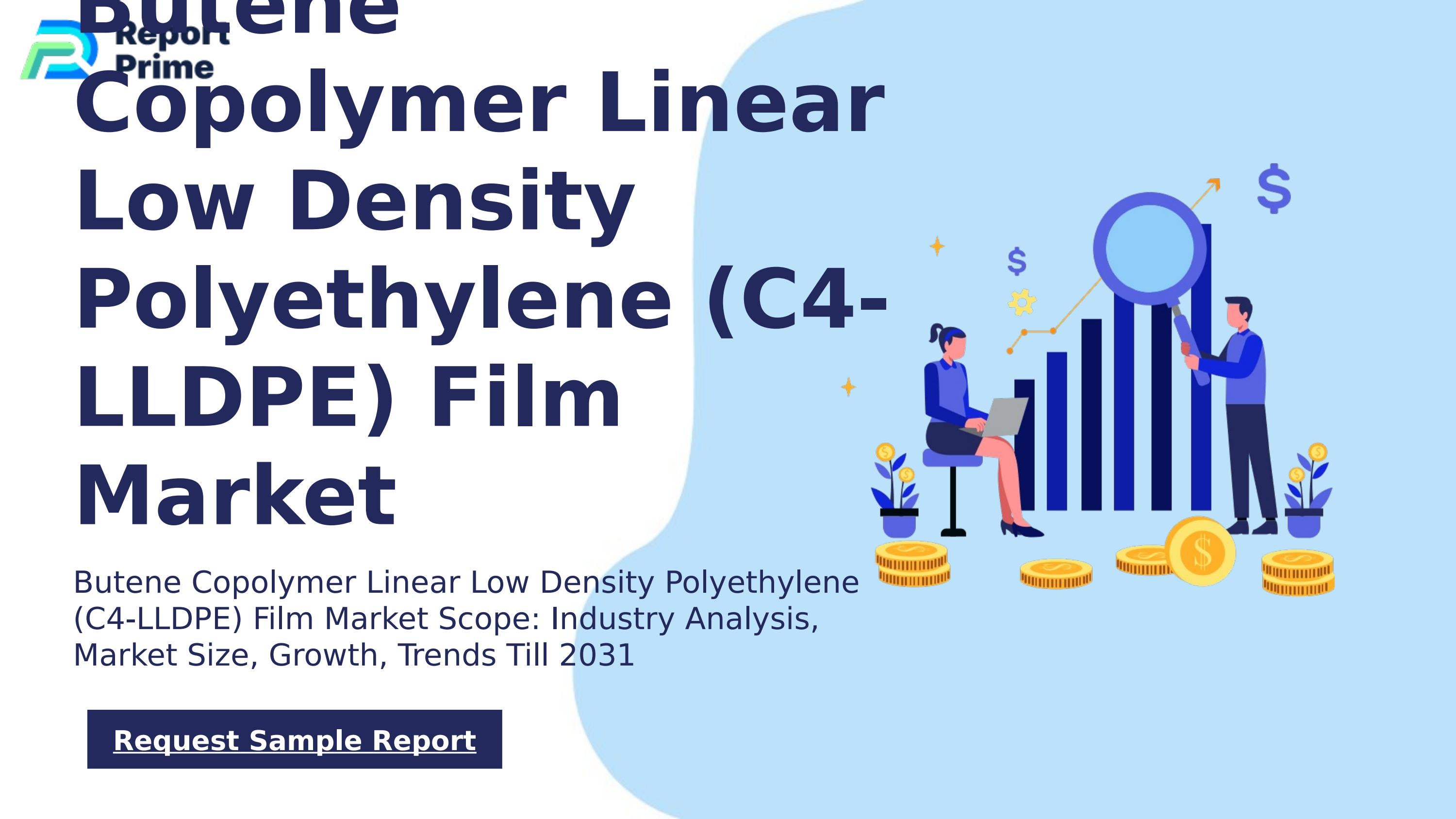 Global Butene Copolymer Linear Low Density Polyethylene (C4-LLDPE) Film ...