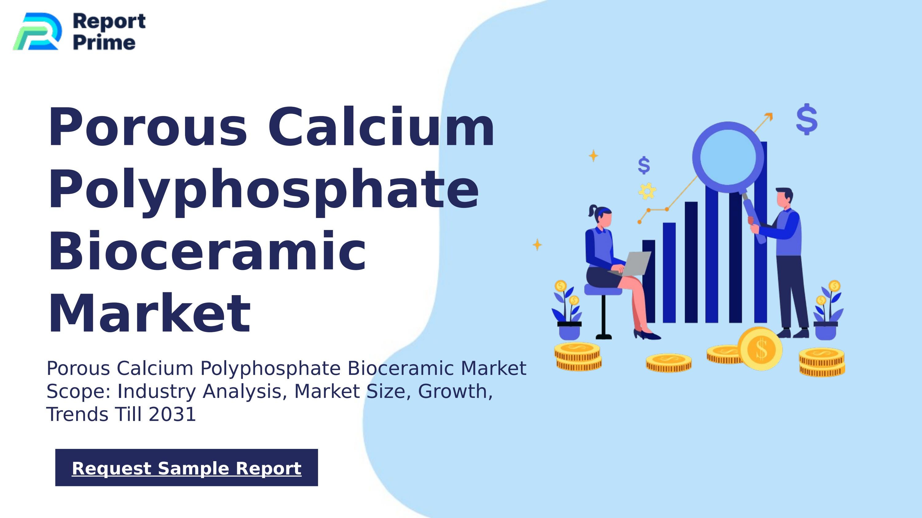 Global Porous Calcium Polyphosphate Bioceramic market cagr 15.9% by ...