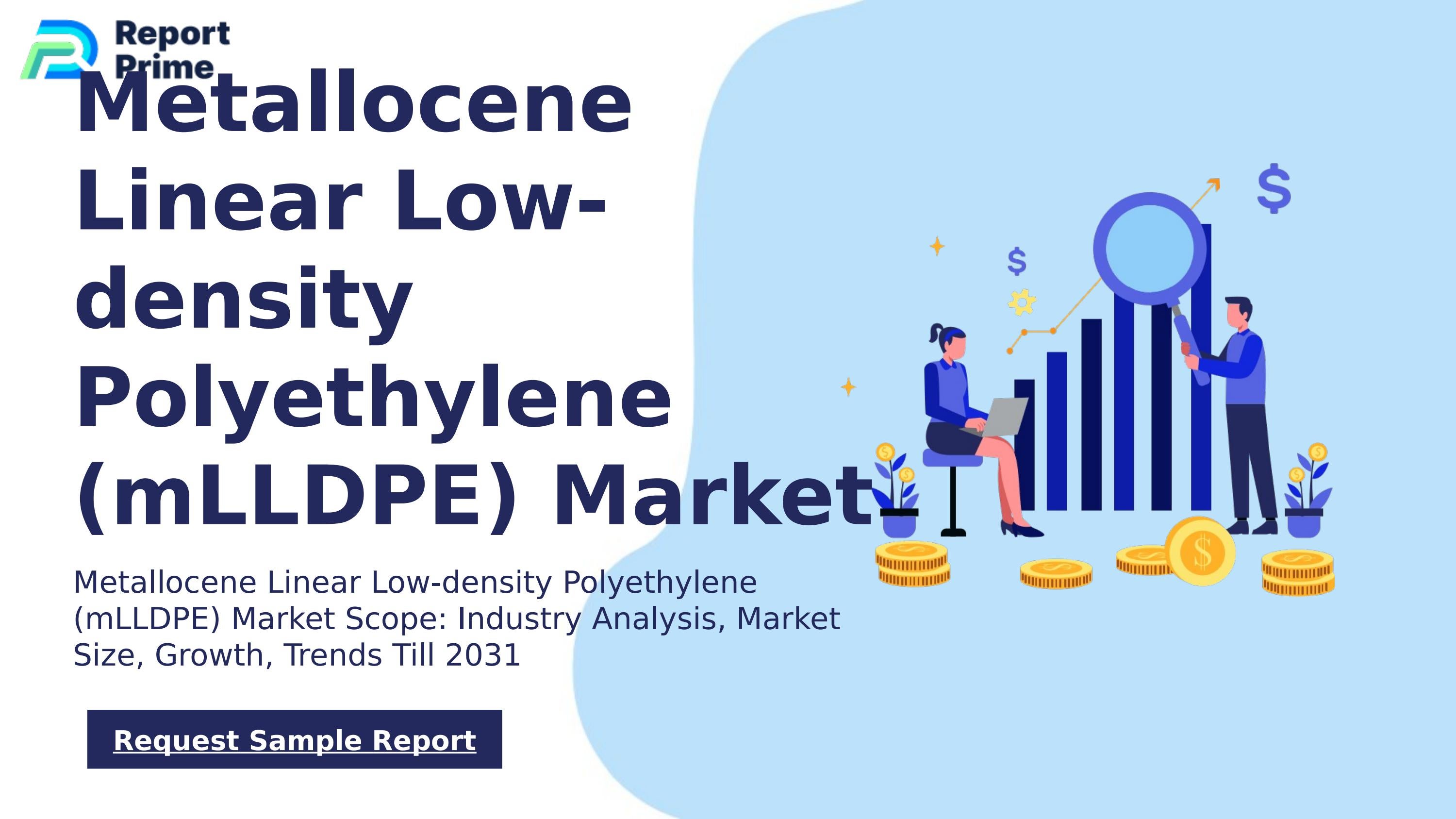 Global Metallocene Linear Low-density Polyethylene (mLLDPE) market cagr ...