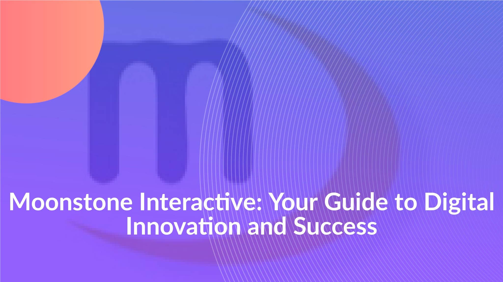 Moonstone Interactive: Your Guide to Digital Innovation and Success by ...