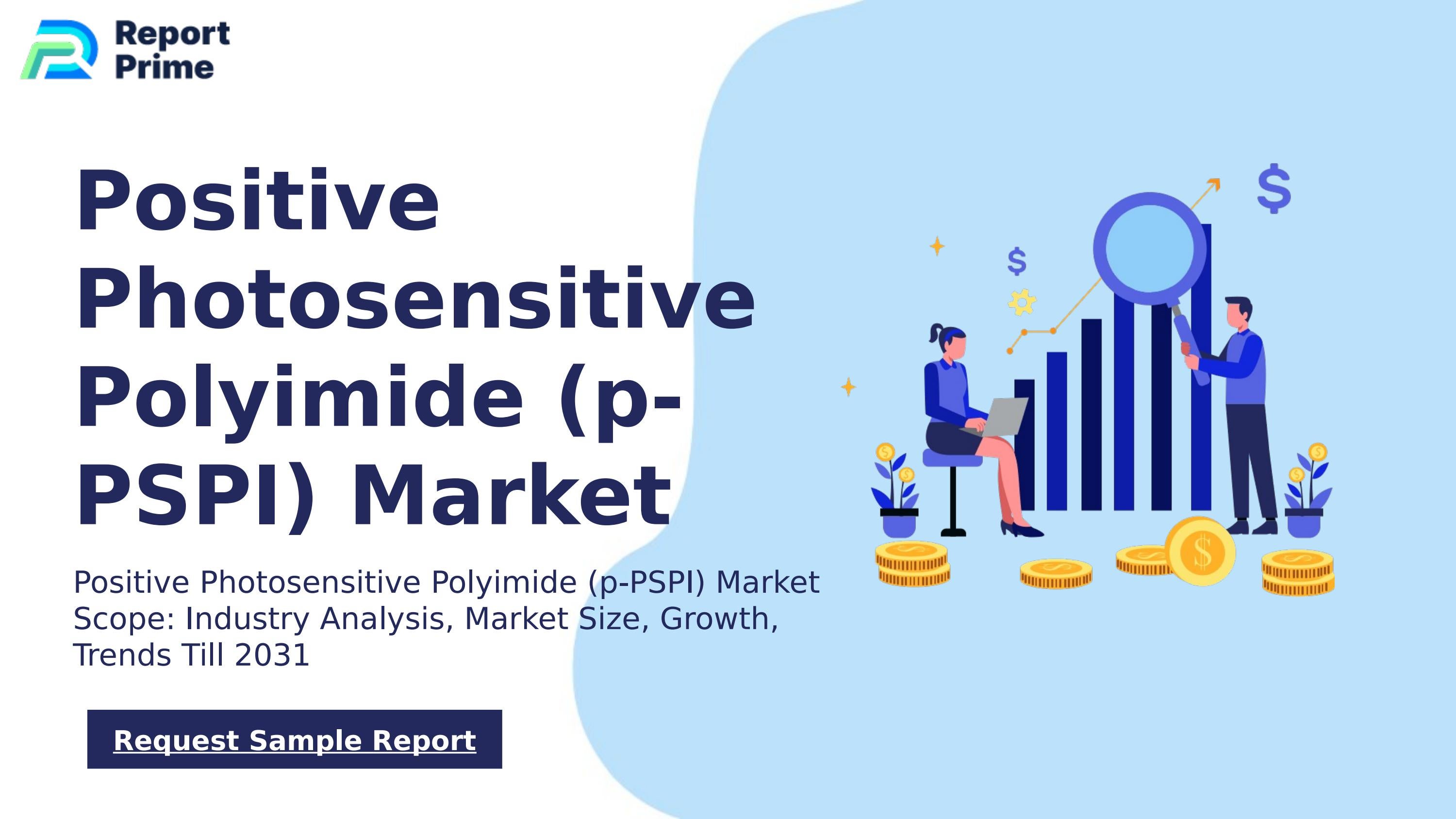 Global Positive Photosensitive Polyimide (p-PSPI) market cagr 10.0% by ...