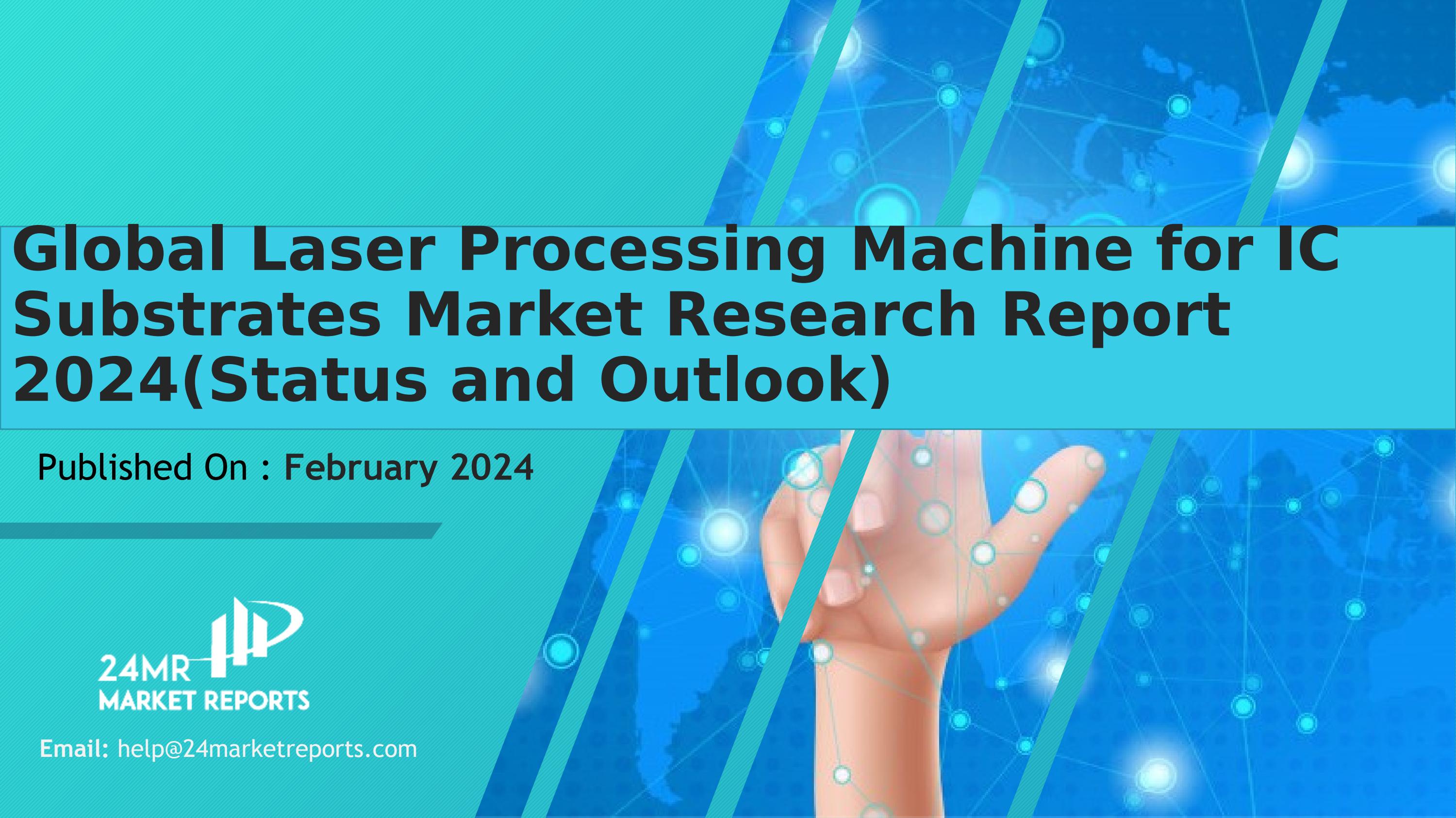 Global Laser Processing Machine for IC Substrates Market Research ...