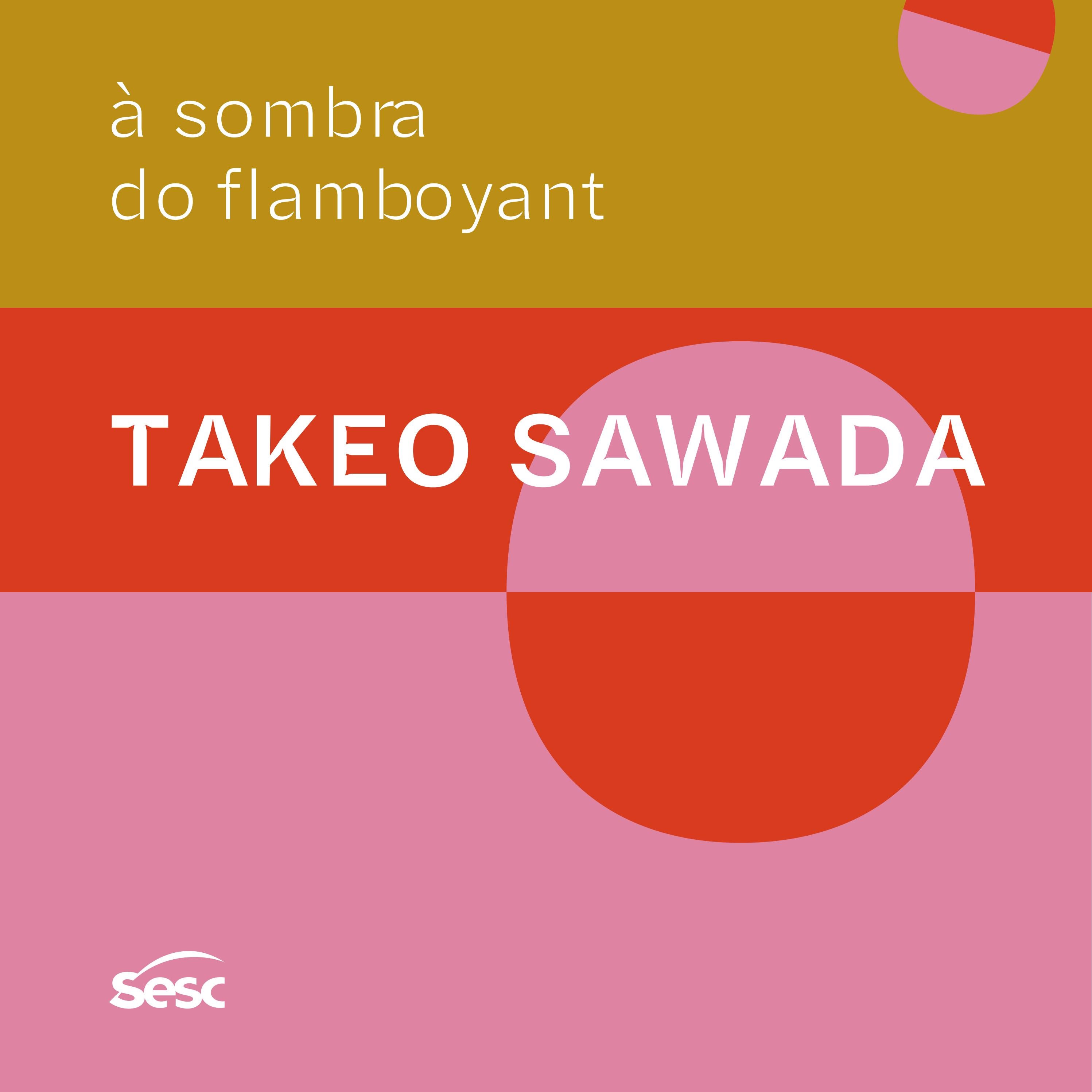 CATALOGO DIGITAL_EXPOSICAO_TAKEO SAWADA_FEV24.pdf by Sesc em São Paulo - Issuu