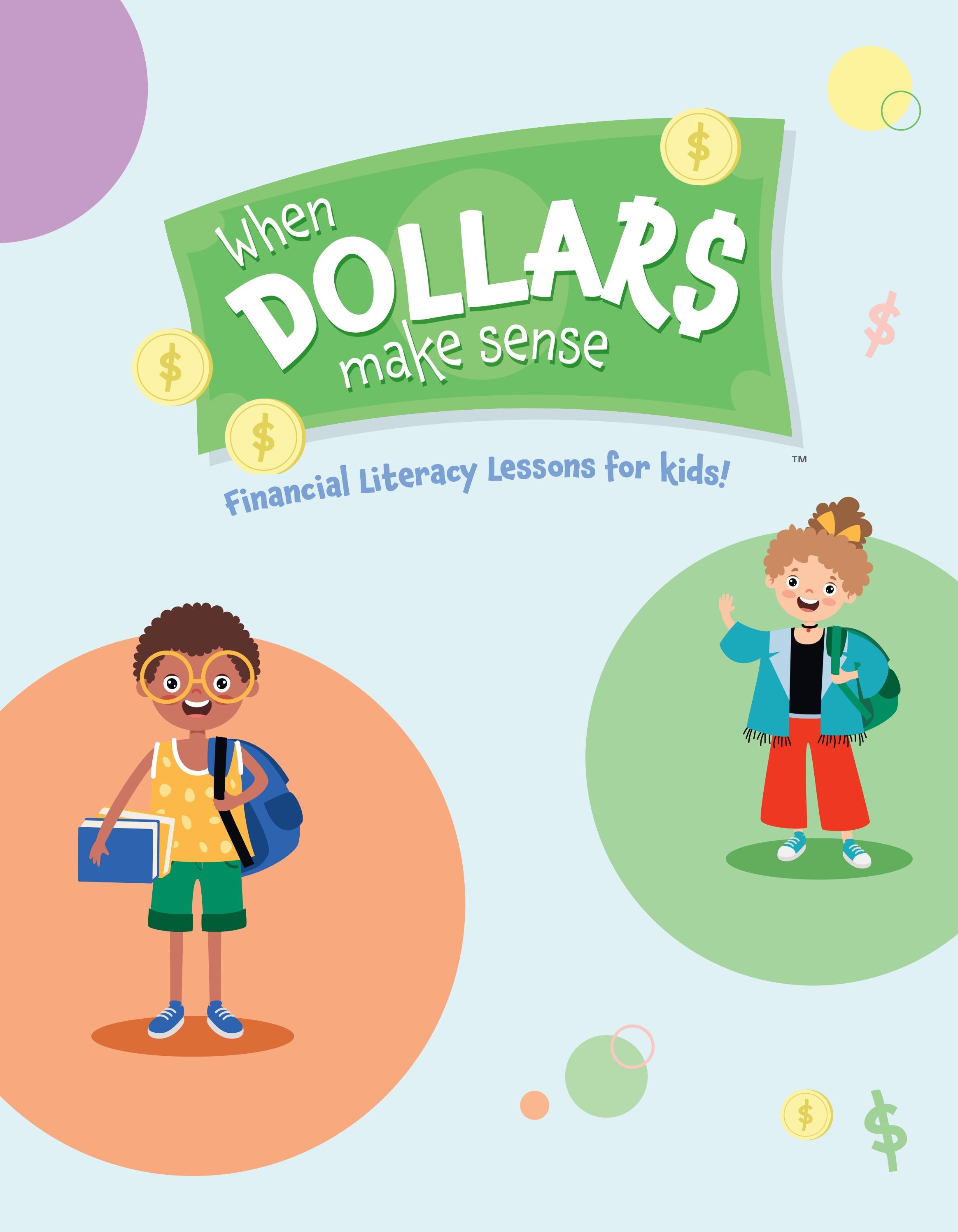 When Dollars Make Sense: Financial Literacy Lessons for Kids by ...