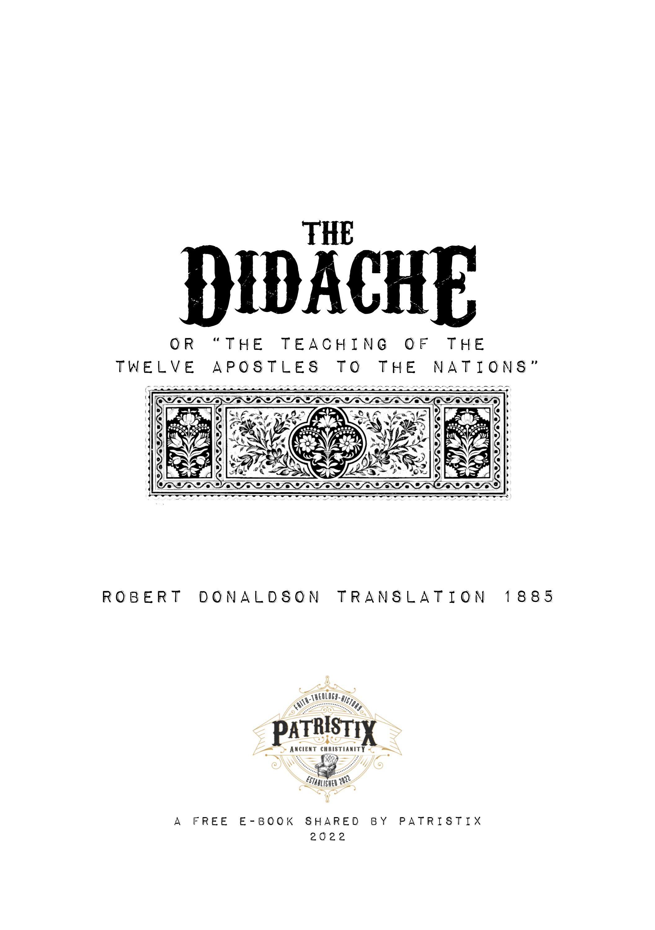 The DIDACHE an 1885 translation of the Circa 367 Teachings of the 12 ...