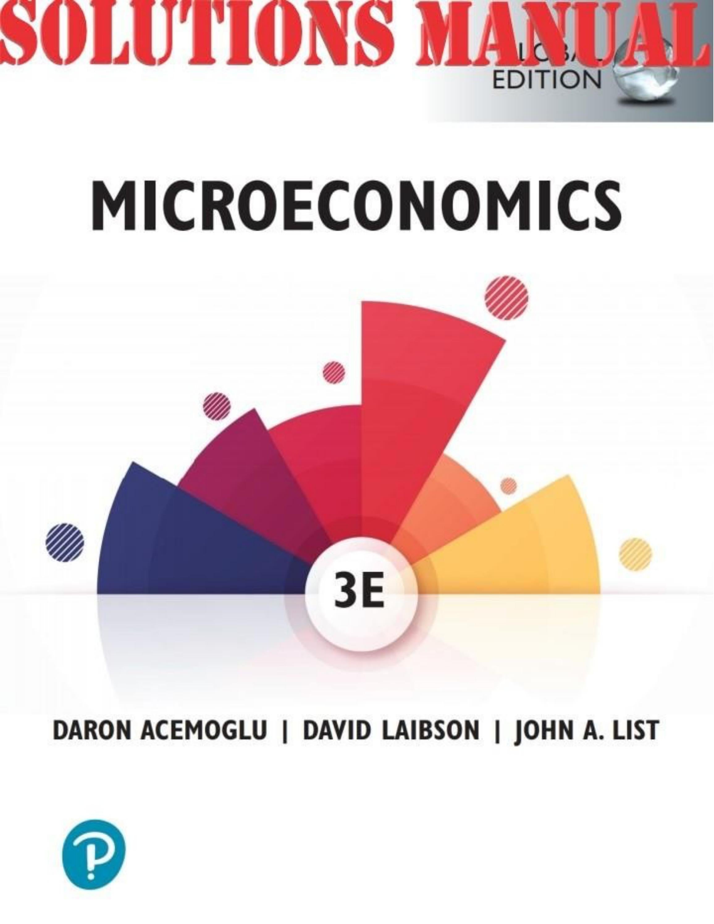 SOLUTIONS MANUAL for Microeconomics 3rd Edition by Daron Acemoglu; David Laibson; John List by ...