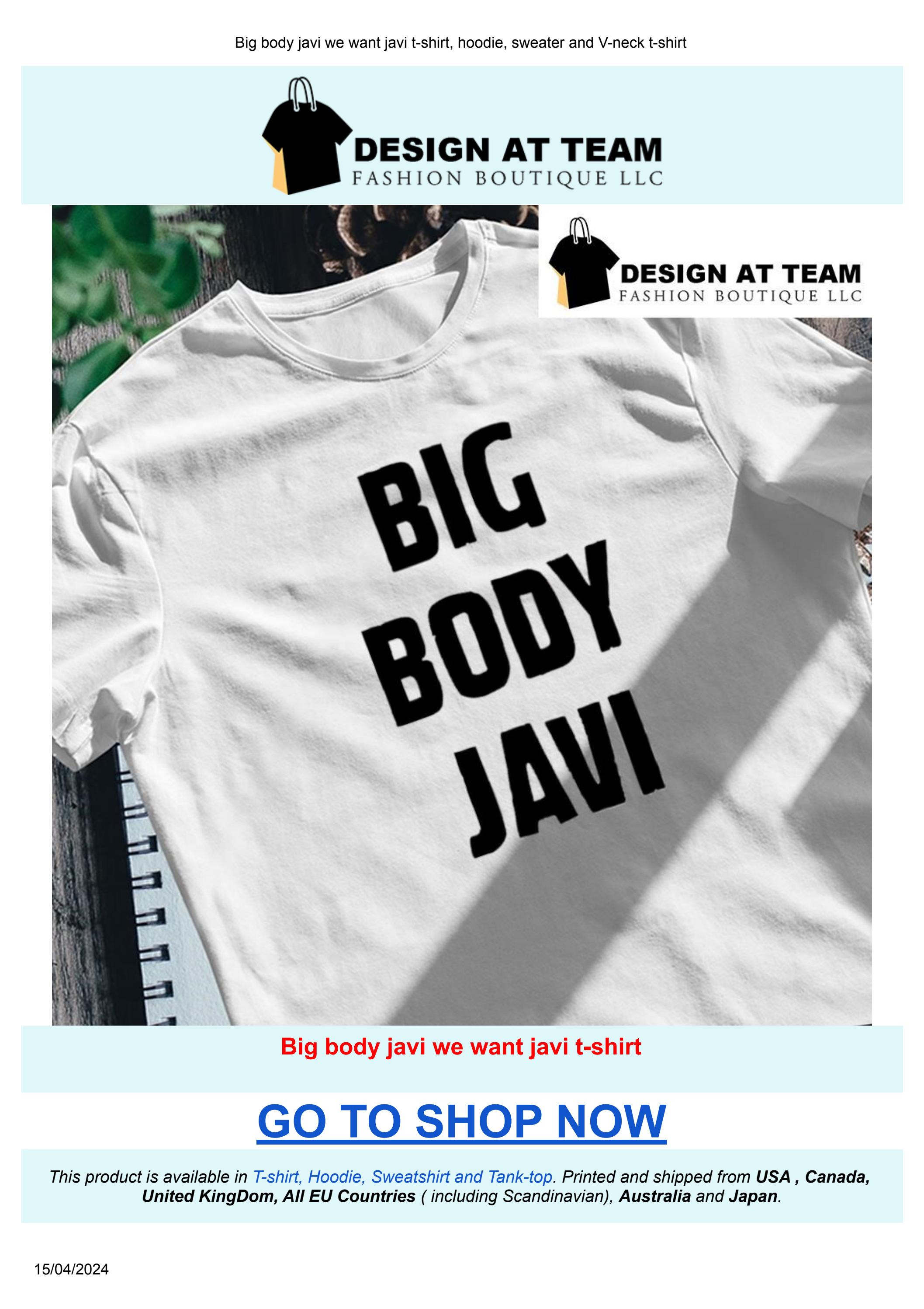 Big body javi we want javi t-shirt by Design AT Shop - Issuu