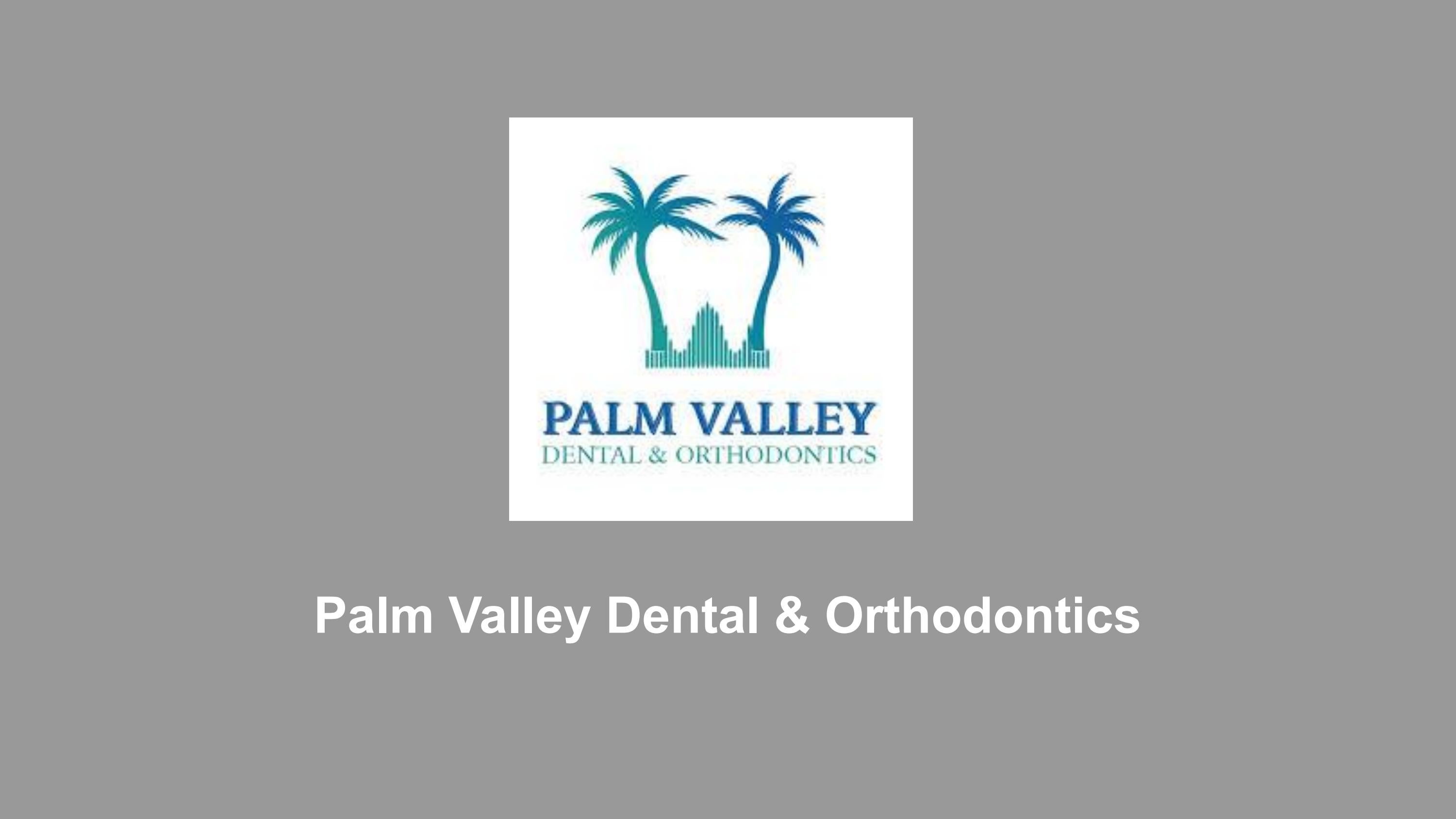 Palm Valley Dental & Orthodontics by Palm Valley Dental & Orthodontics ...