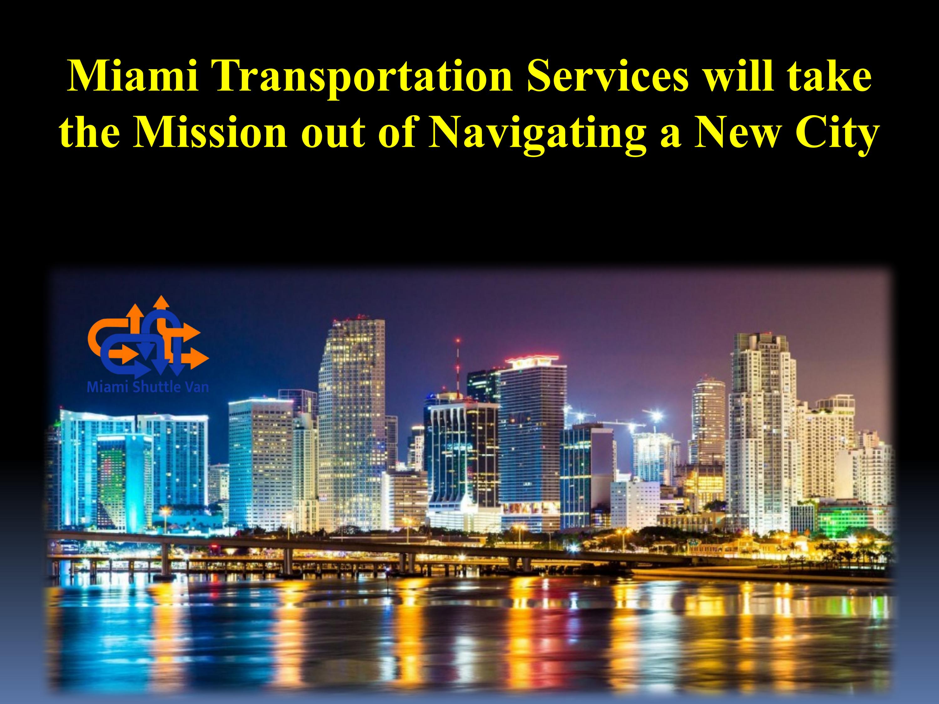 Miami Transportation Services will take the Mission out of Navigating a ...